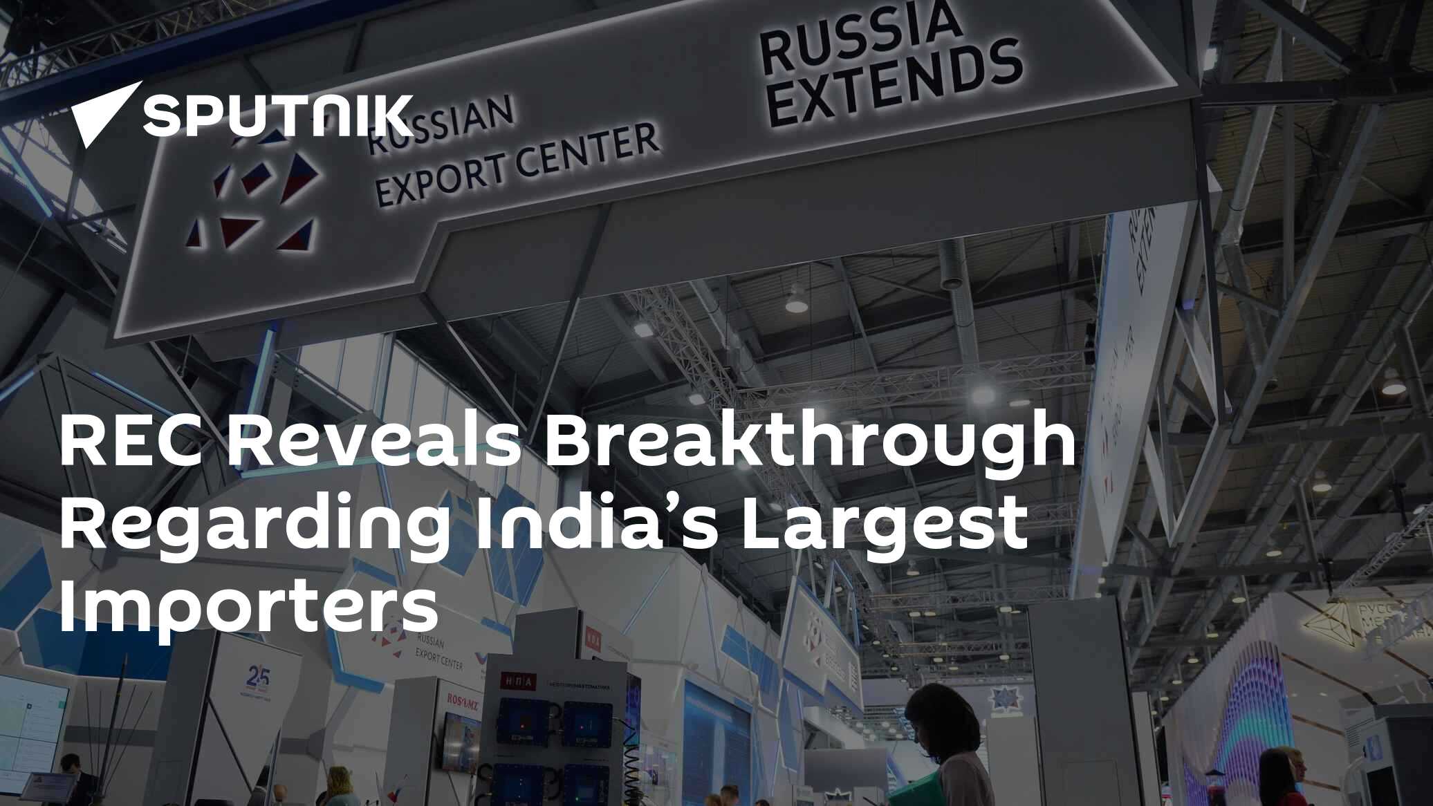 REC Reveals Business Mission Breakthrough of India’s Largest Importers
