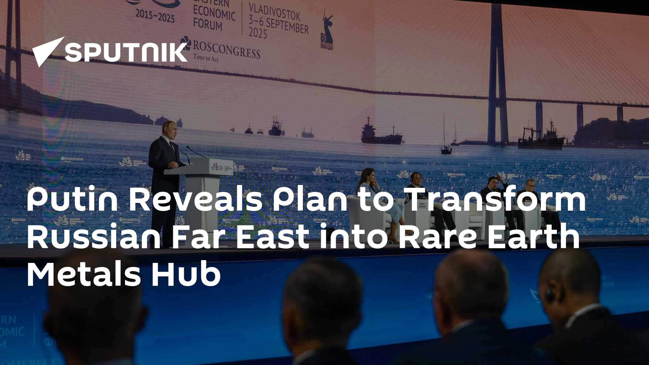 Putin Reveals Plan to Transform Russian Far East into Rare Earth Metals Hub