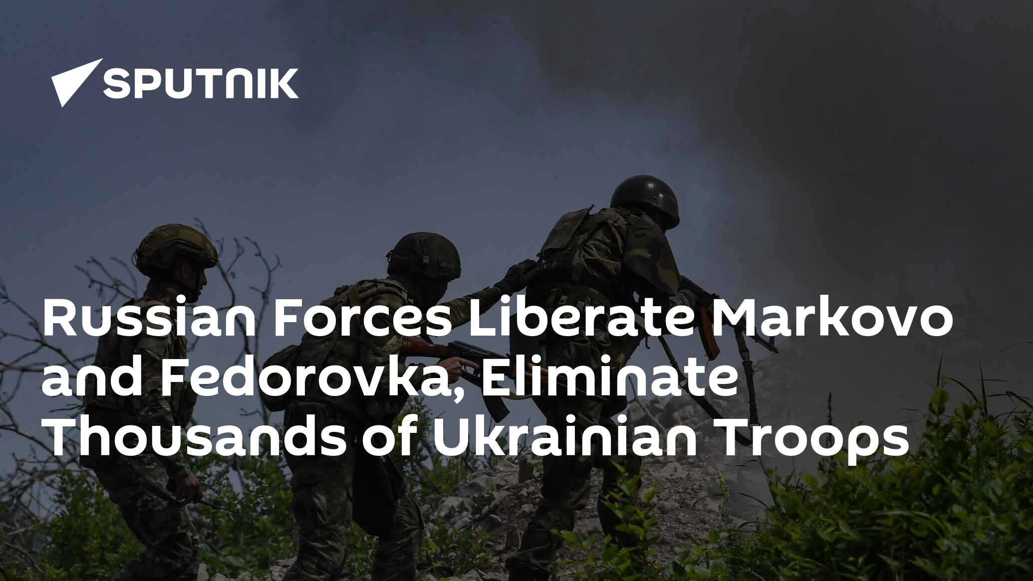Russian Forces Liberate Markovo and Fedorovka, Eliminate Thousands of ...