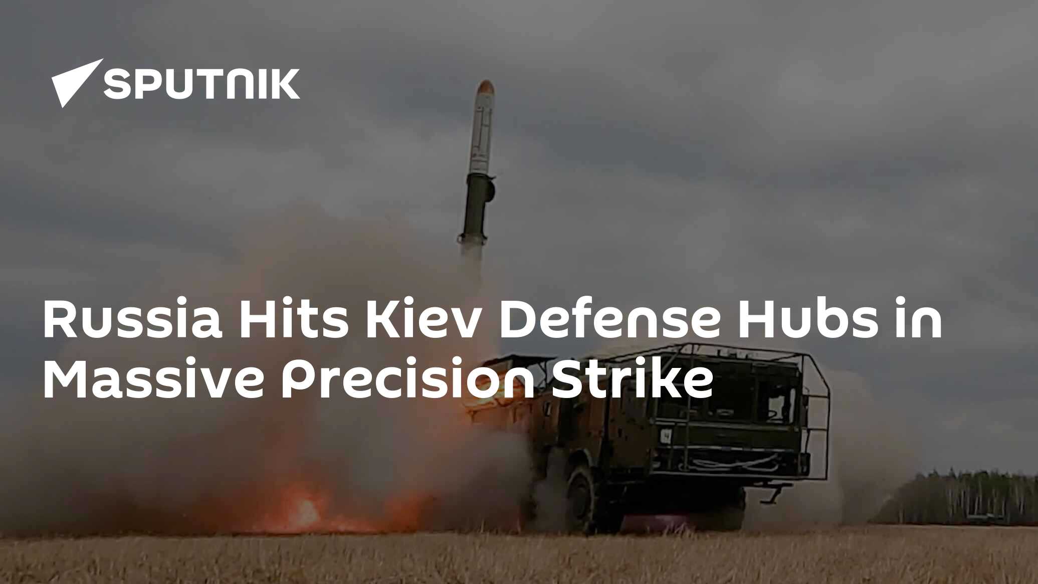 Russia Hits Kiev Defense Hubs in Massive Precision Strike