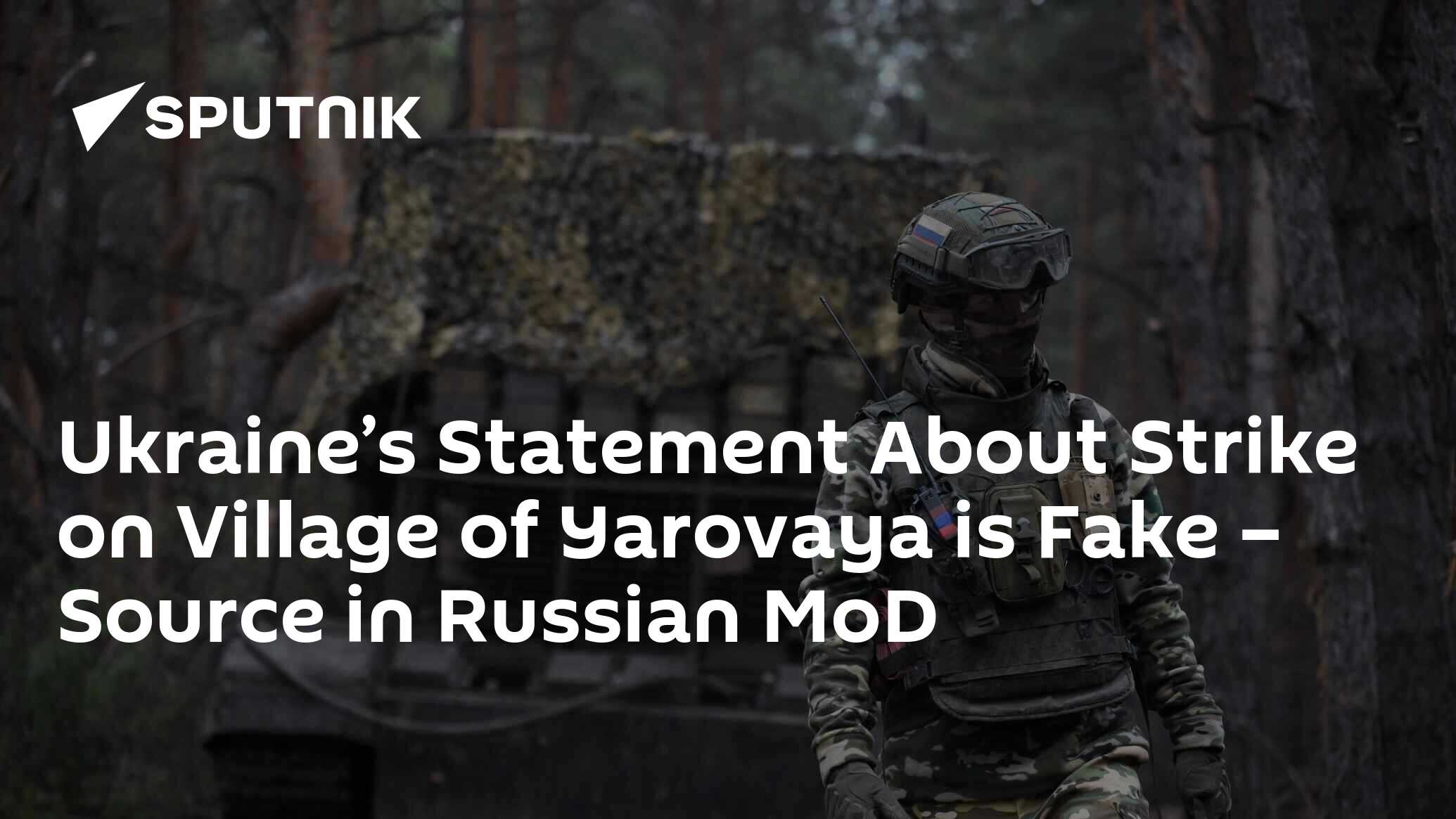 Ukraine’s Statement About Strike on Village of Yarovaya is Fake ...