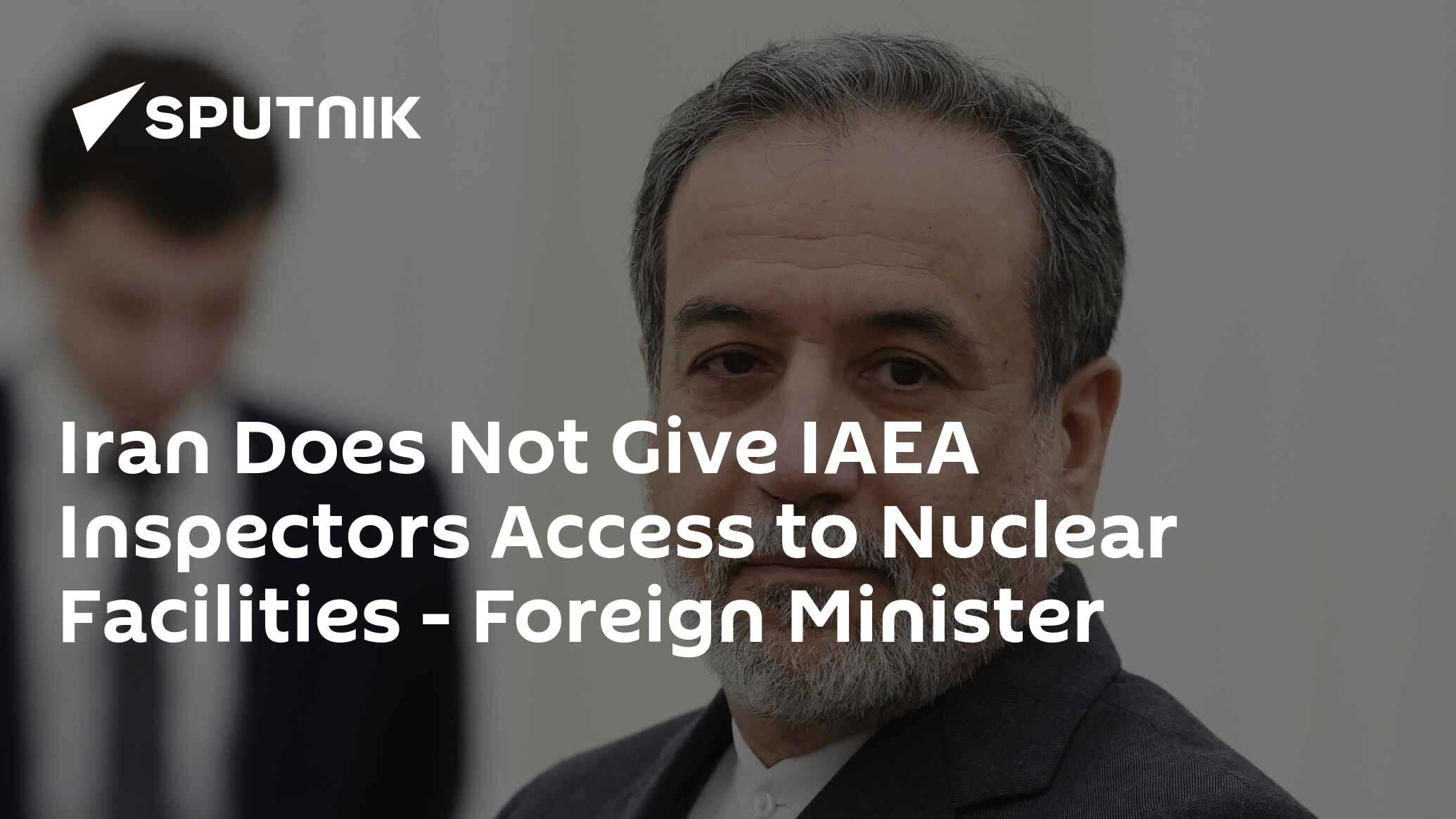 Iran Does Not Give IAEA Inspectors Access to Nuclear Facilities - Foreign Minister - South ...