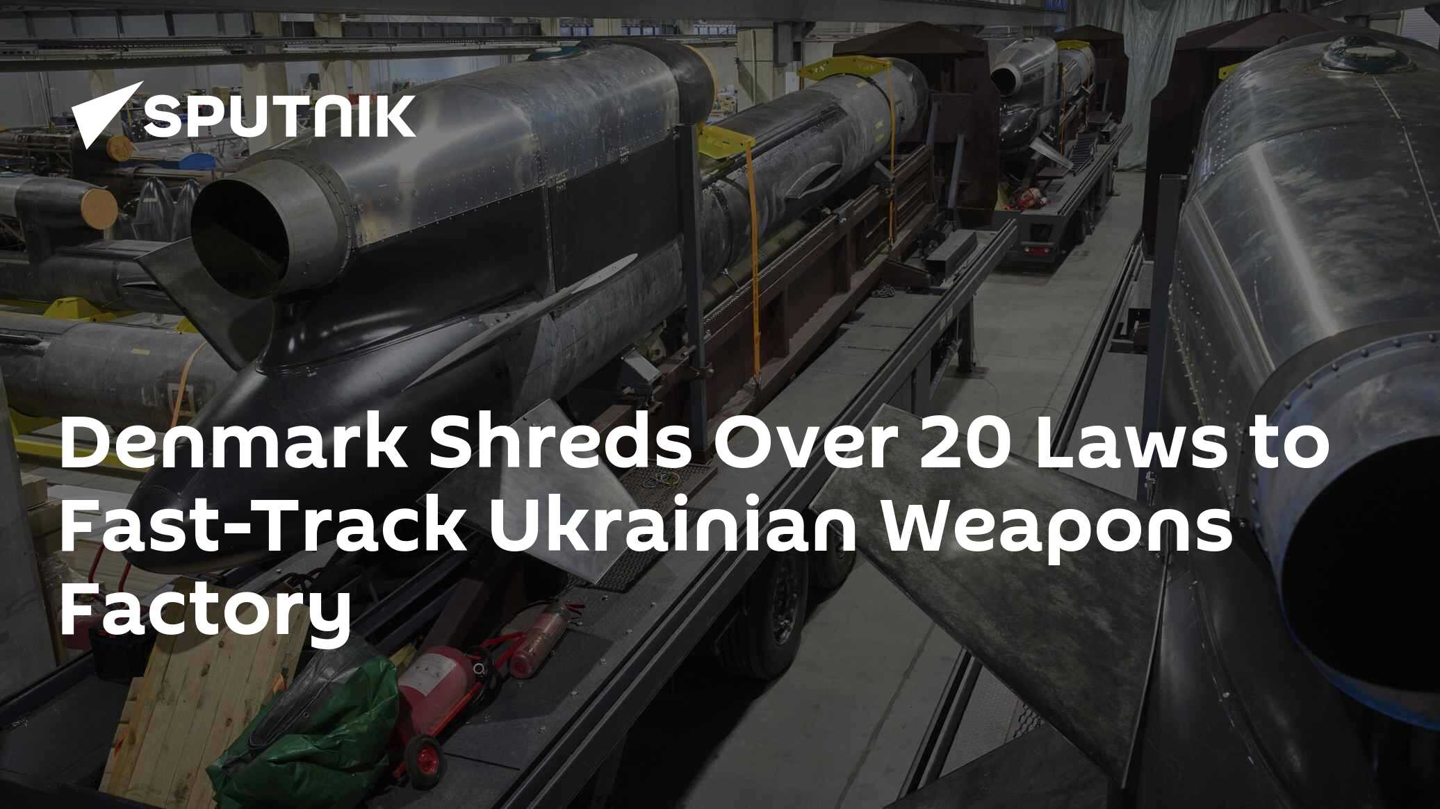 Denmark Shreds 20+ Laws to Fast-Track Ukrainian Weapons Factory