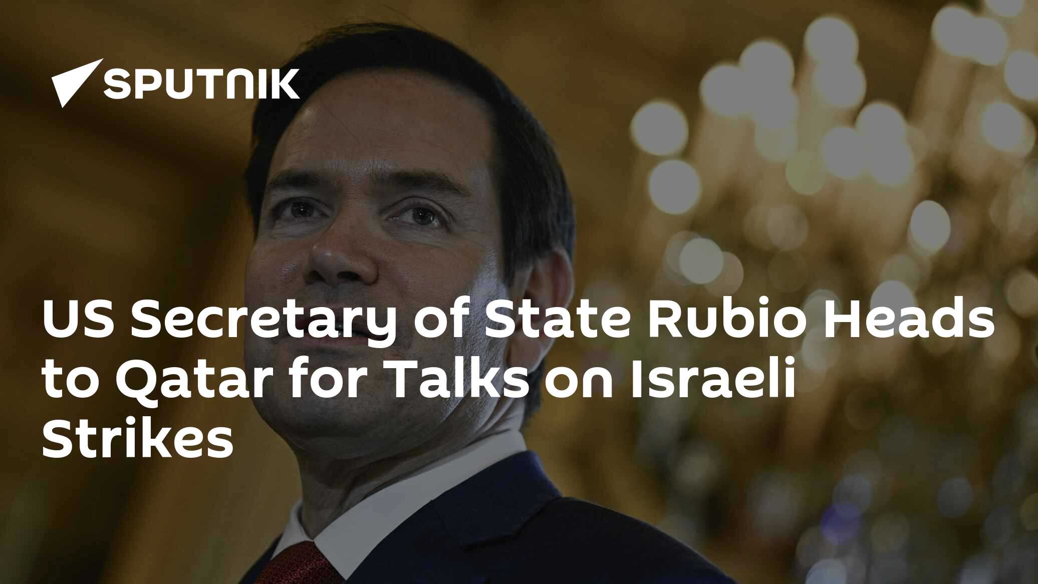 US Secretary of State Rubio Heads to Qatar for Talks on Israeli Strikes ...