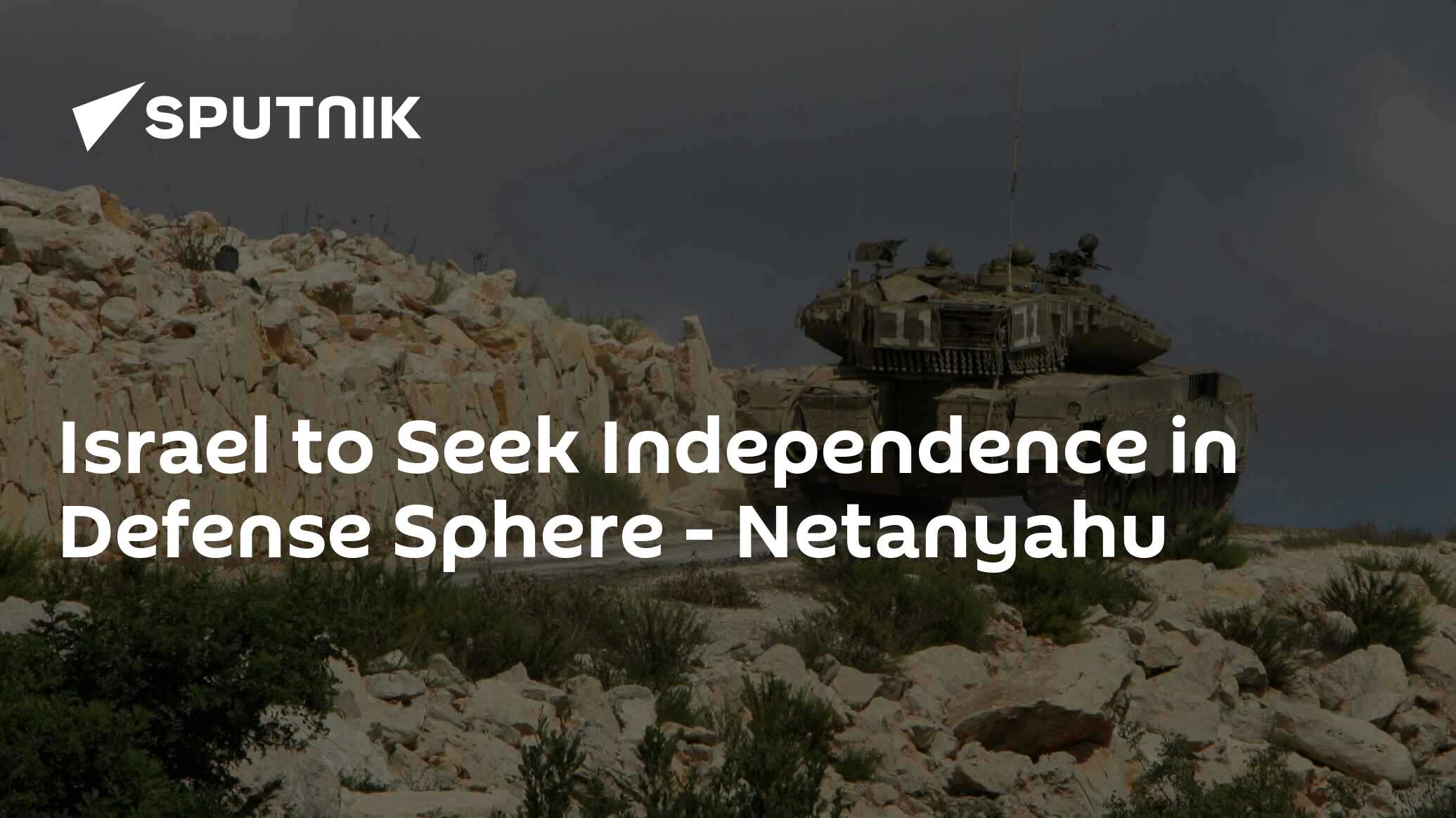 Israel to Seek Independence in Defense Sphere - Netanyahu - South ...