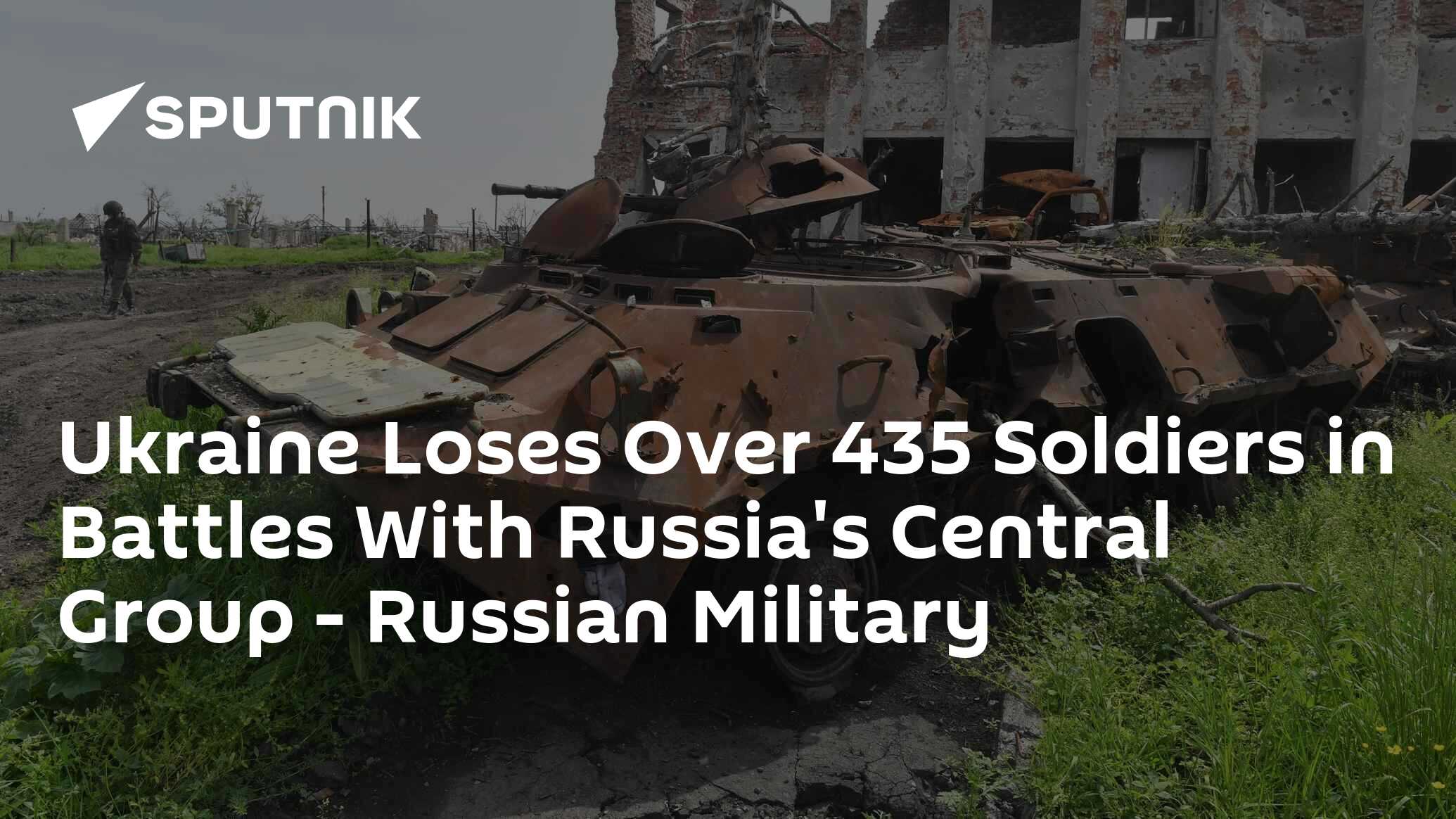 Ukraine Loses Over 435 Soldiers in Battles With Russia's Central Group ...