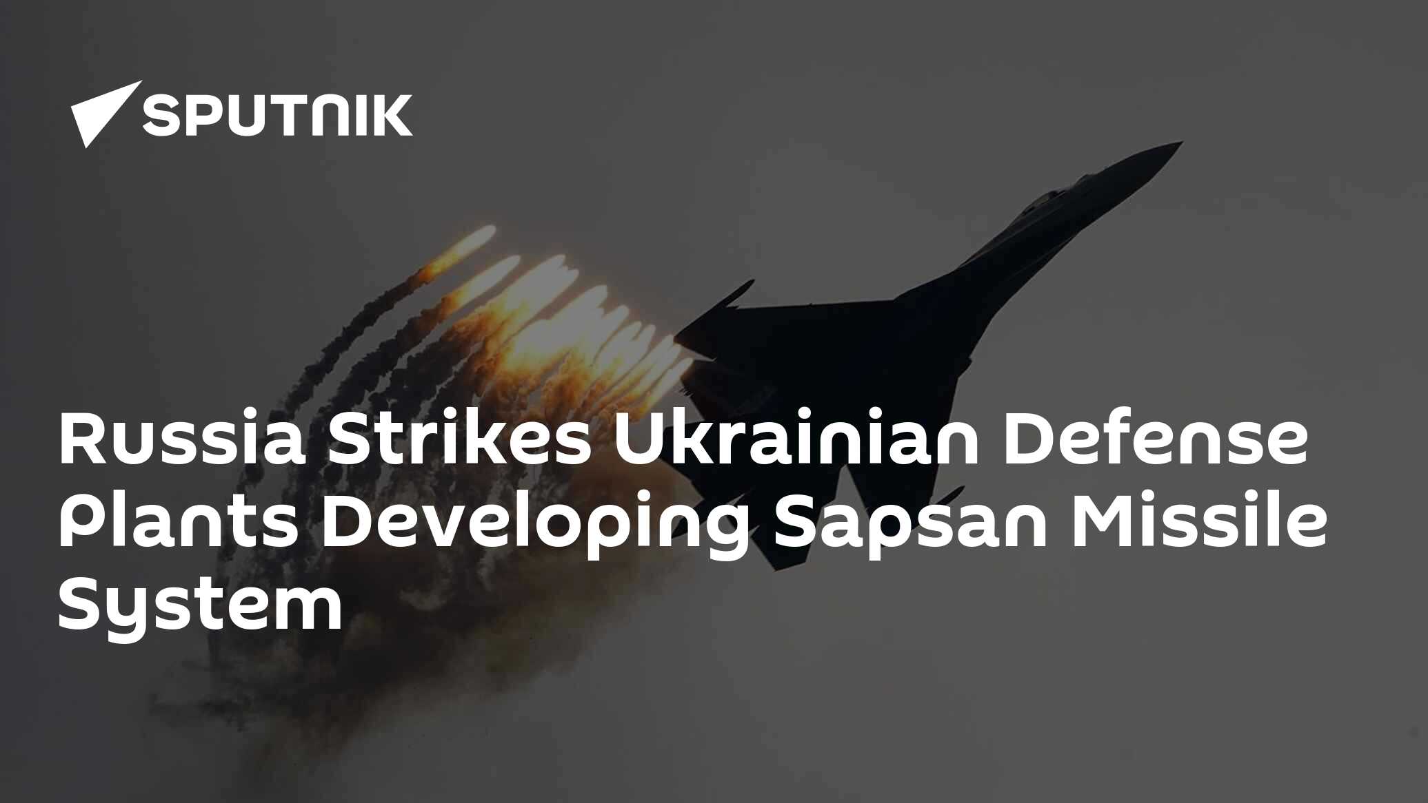 Russia Strikes Ukrainian Defense Plants Developing Sapsan Missile System