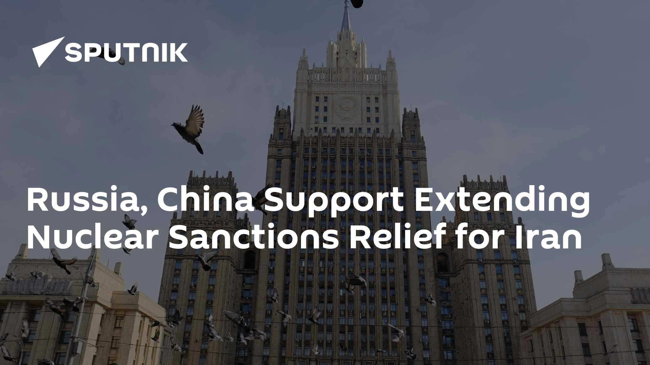 Russia, China Support Extending Nuclear Sanctions Relief for Iran