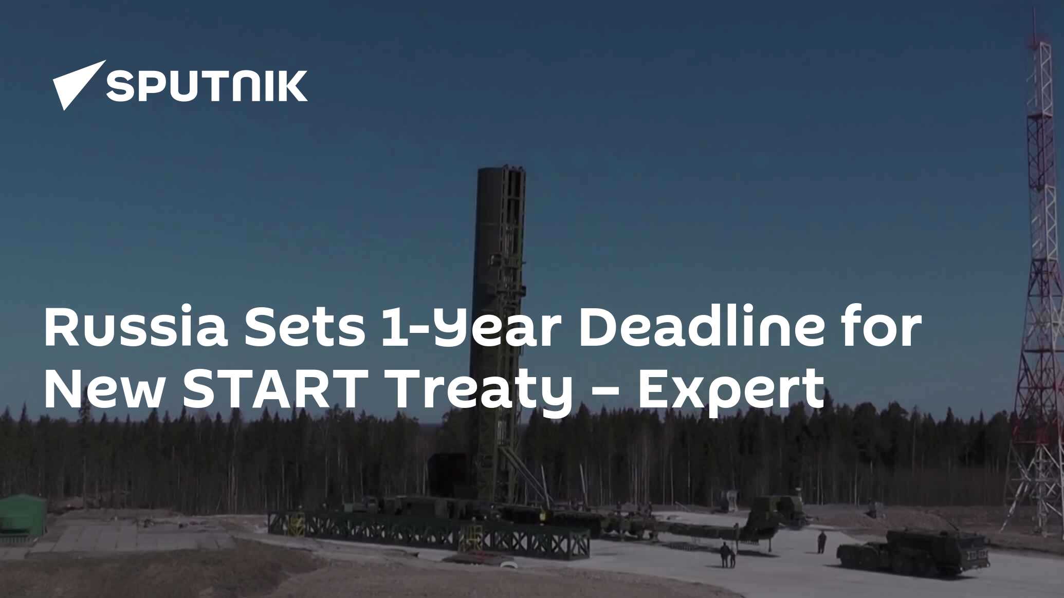 Russia Sets 1-Year Deadline for New START Treaty – Expert
