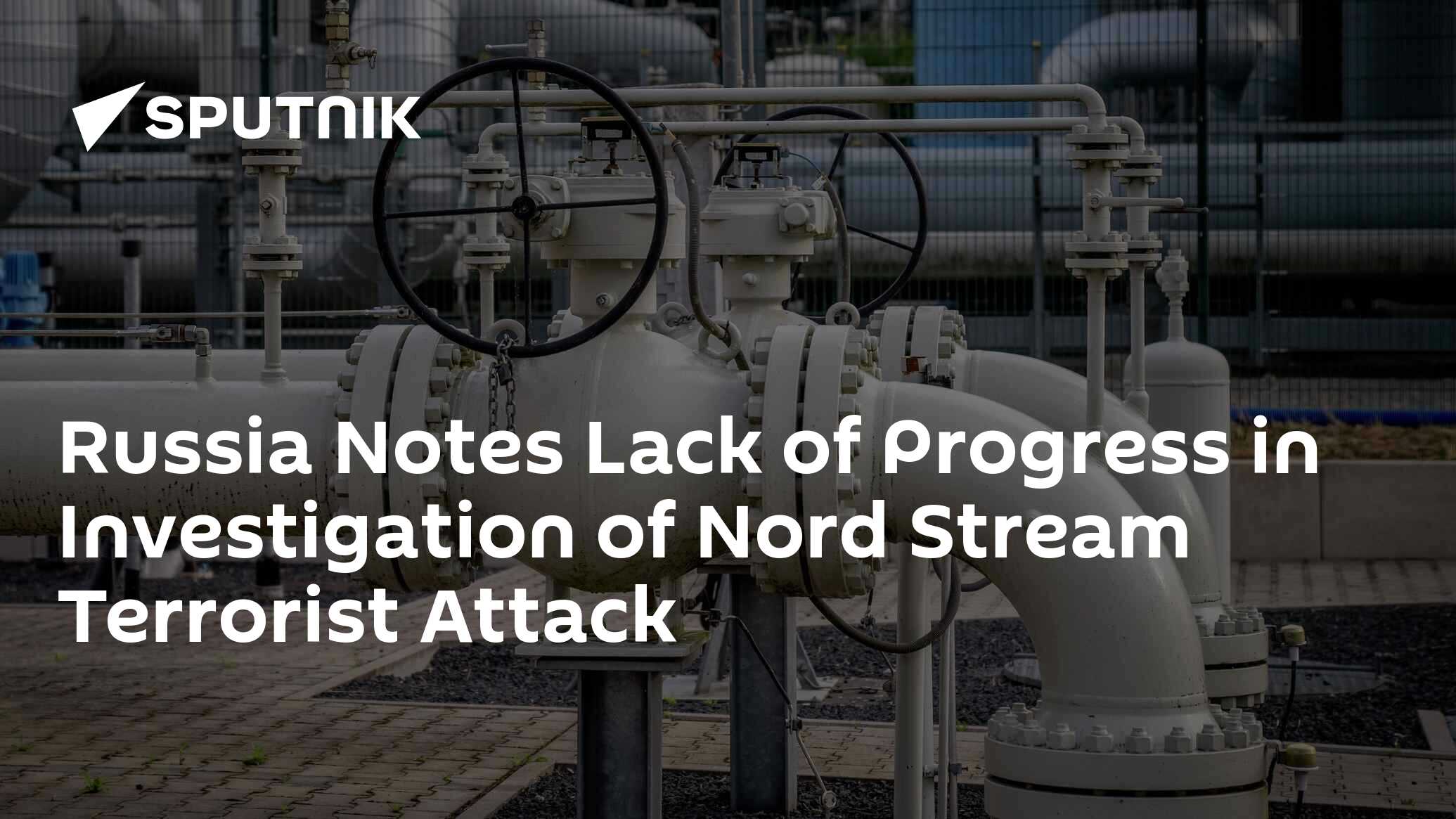 Russia Notes Lack of Progress in Investigation of Nord Stream Terrorist ...