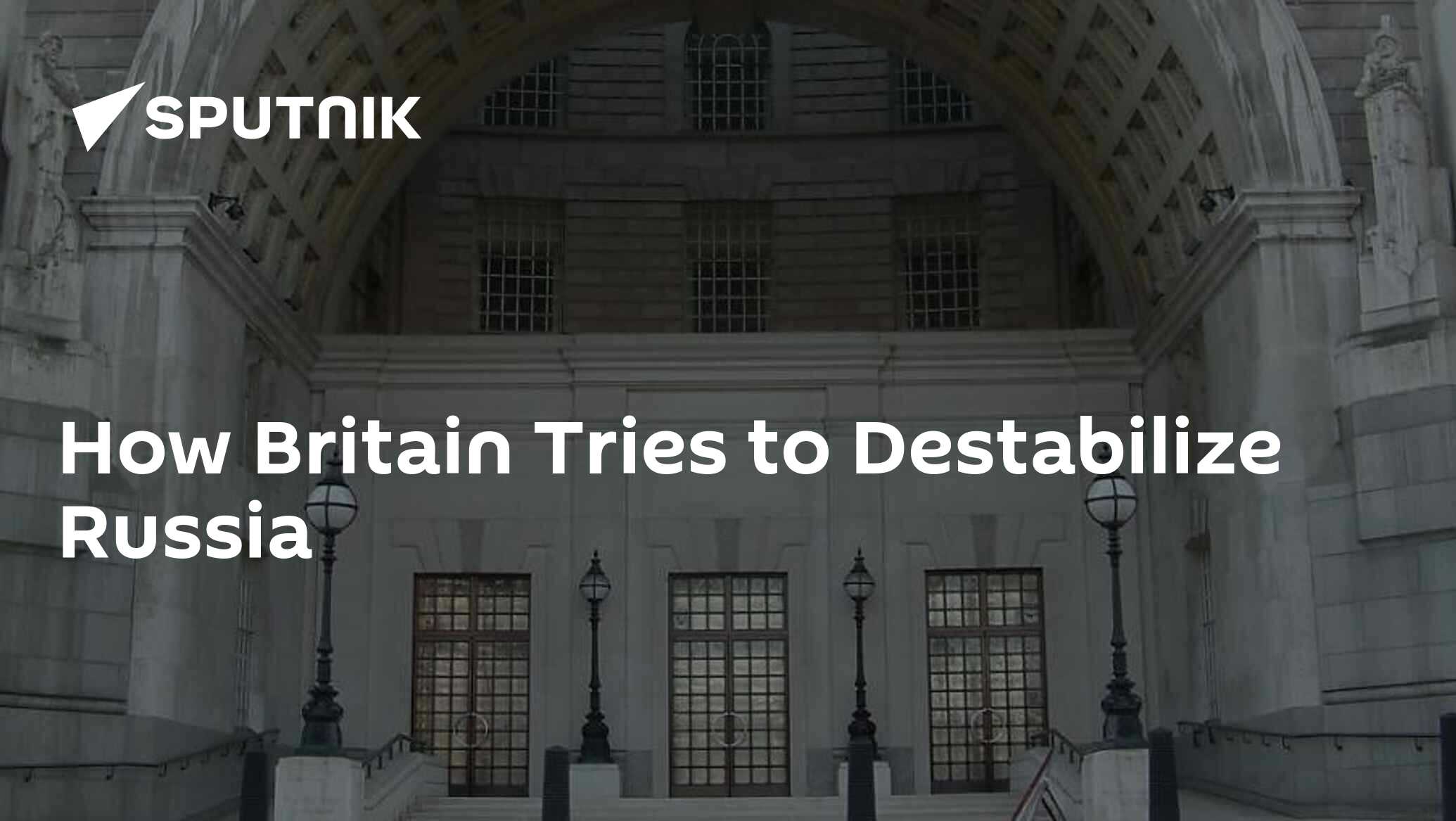 How Britain Tries to Destabilize Russia