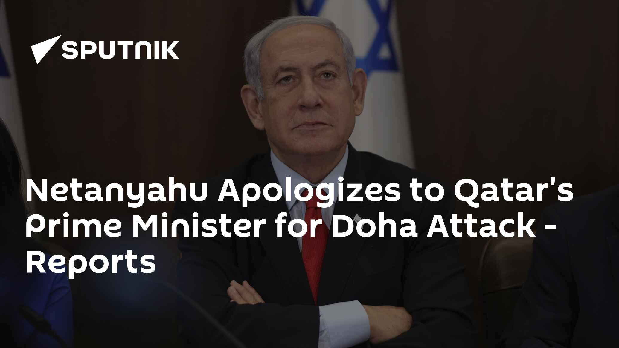 Netanyahu Apologizes to Qatar's Prime Minister for Doha Attack - Reports