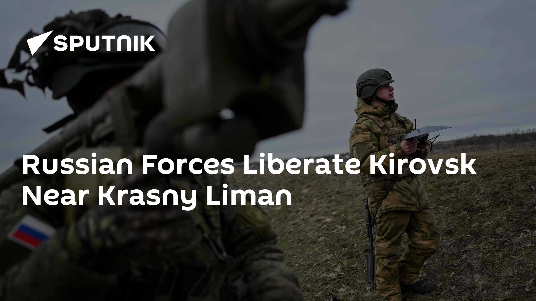 Russian Forces Liberate Kirovsk Near Krasny Liman