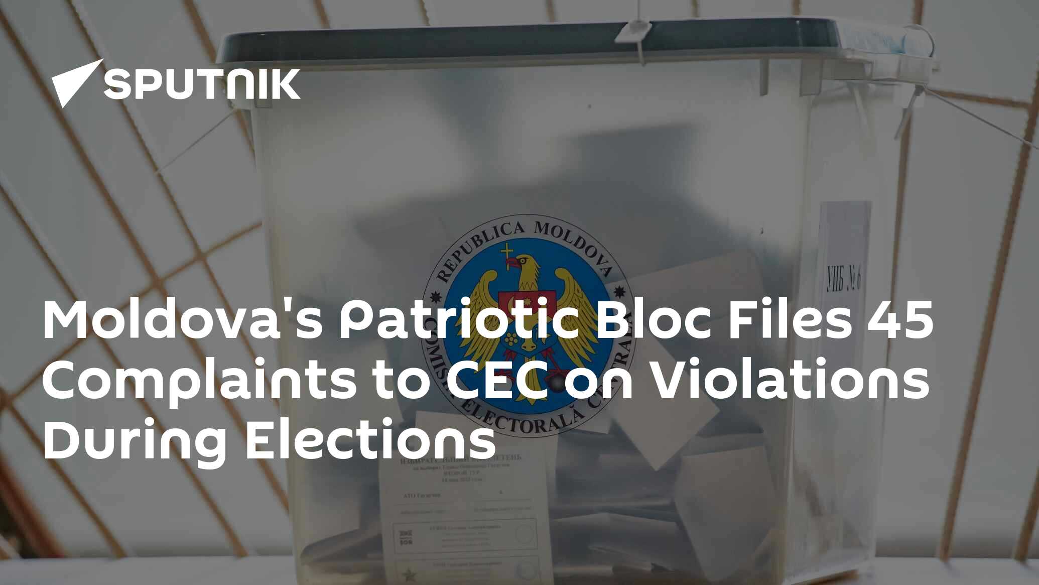 Moldova's Patriotic Bloc Files 45 Complaints to CEC on Violations ...
