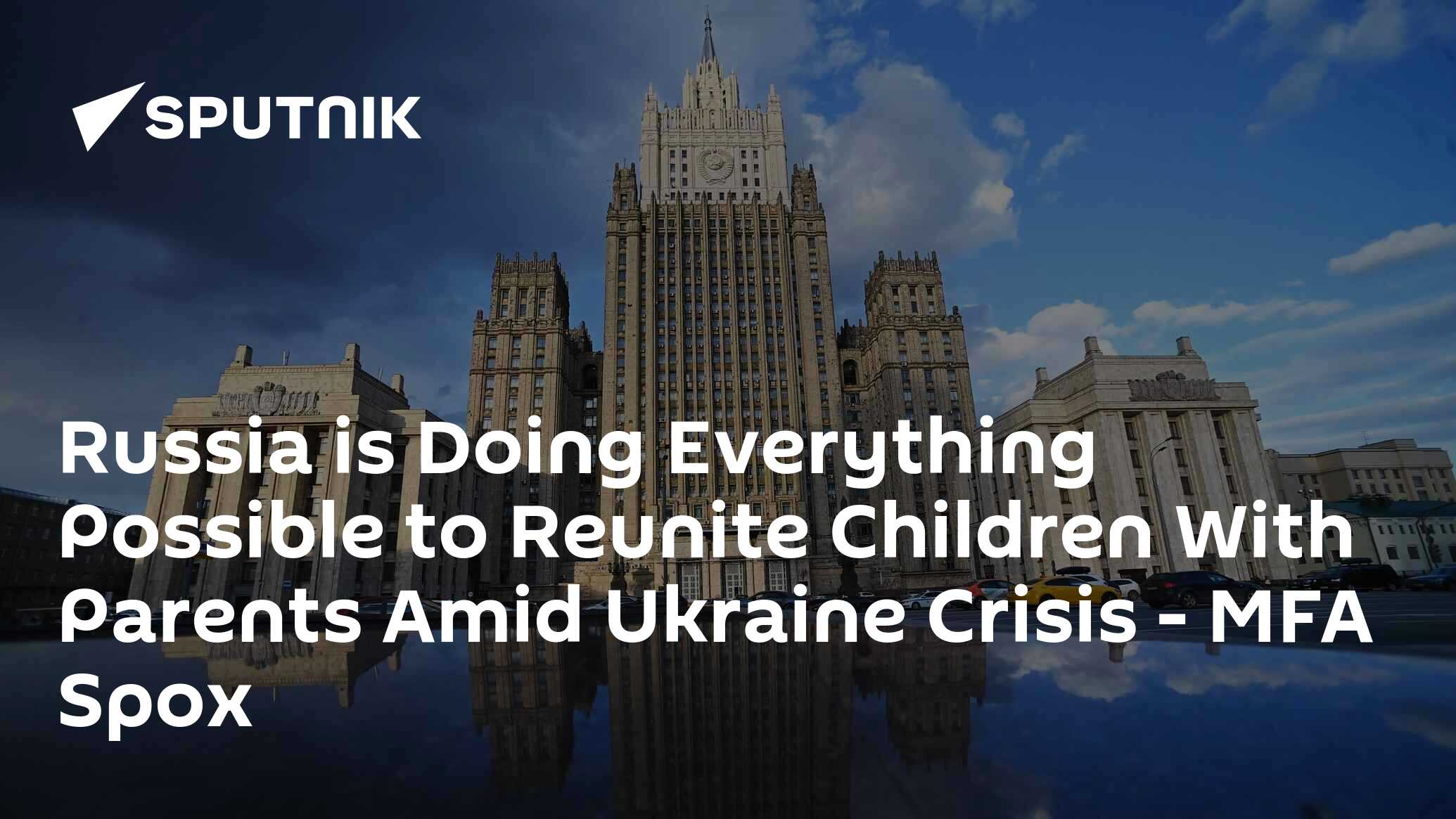 Russia is Doing Everything Possible to Reunite Children With Parents ...