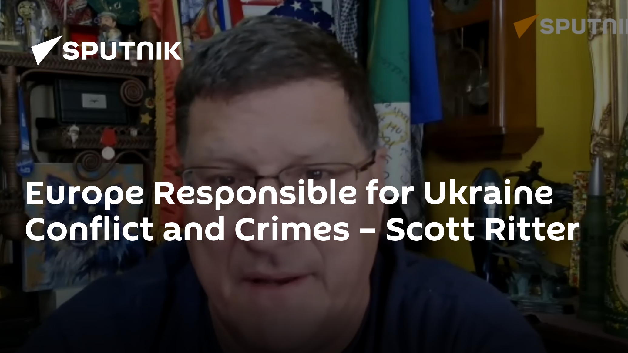 Europe Responsible for Ukraine Conflict and Crimes – Scott Ritter