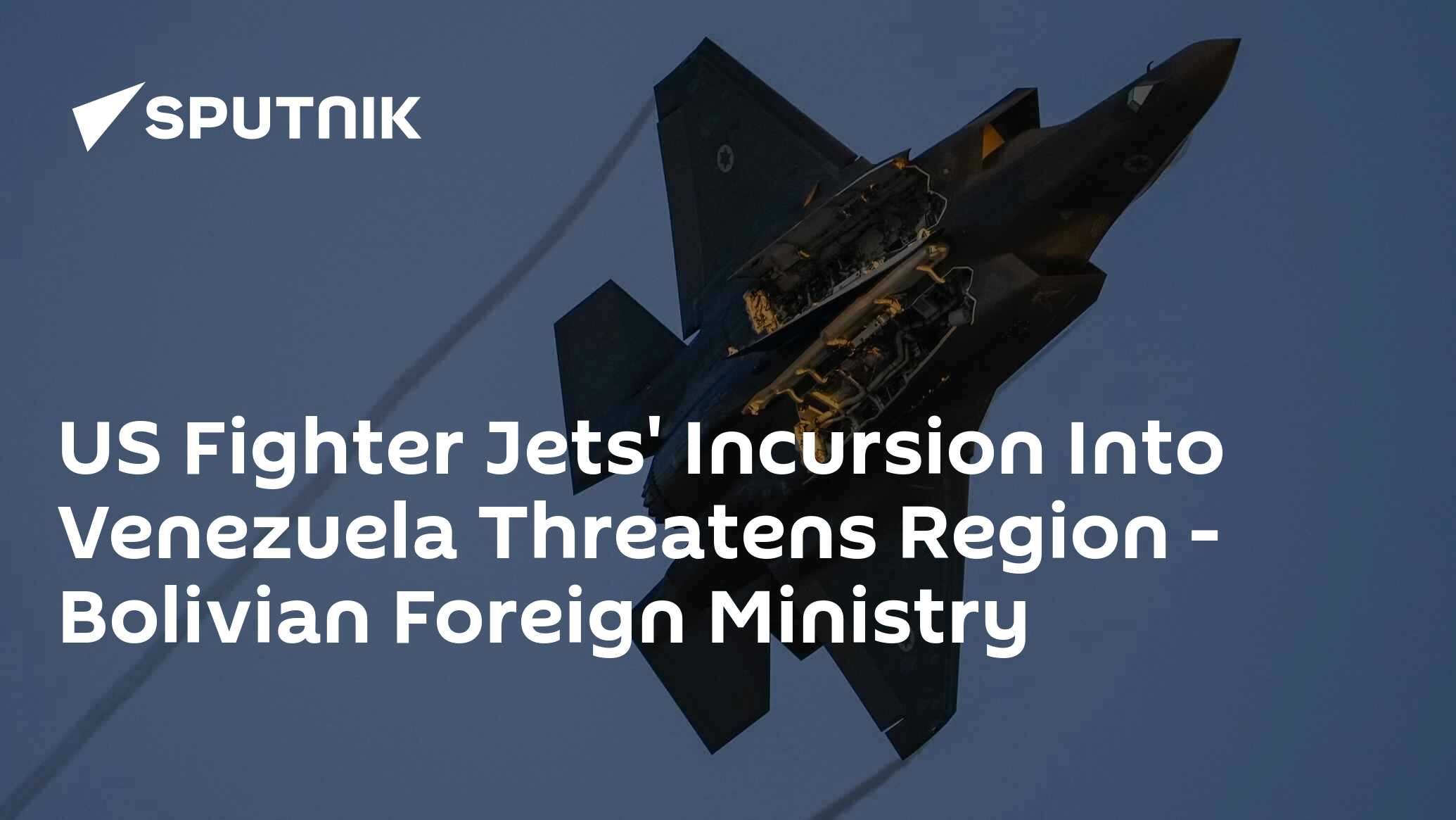 US Fighter Jets' Incursion Into Venezuela Threatens Region - Bolivian ...