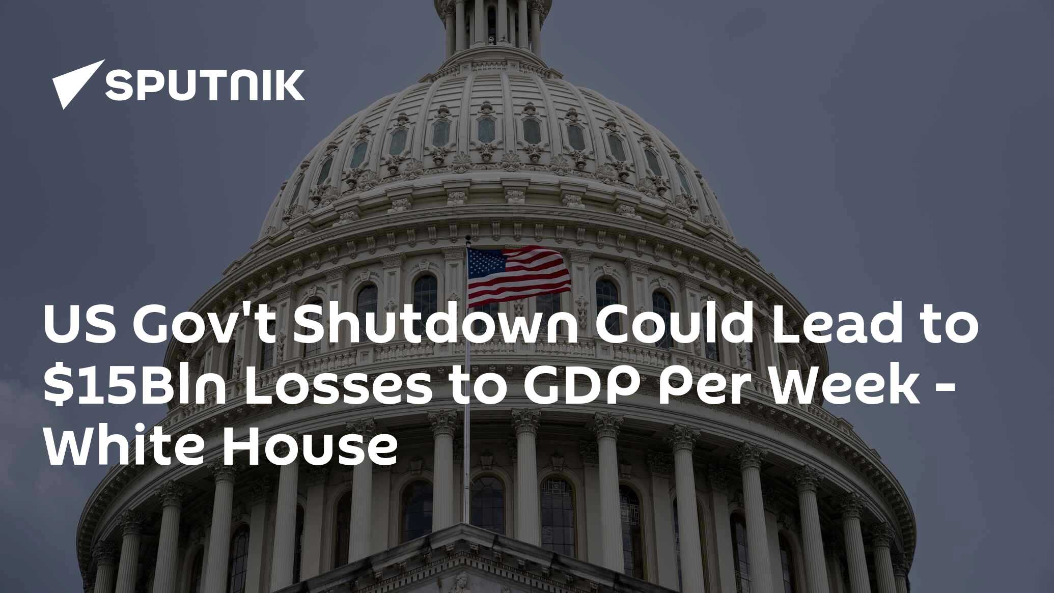 US Gov't Shutdown Could Lead to $15Bln Losses to GDP Per Week - White House