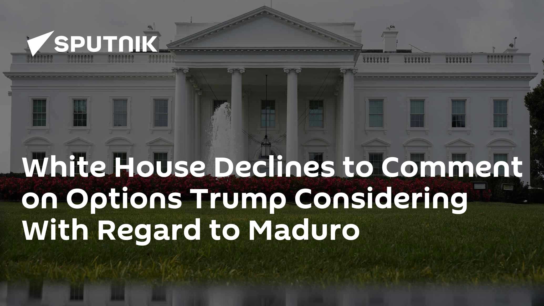 White House Declines to Comment on Options Trump Considering With ...