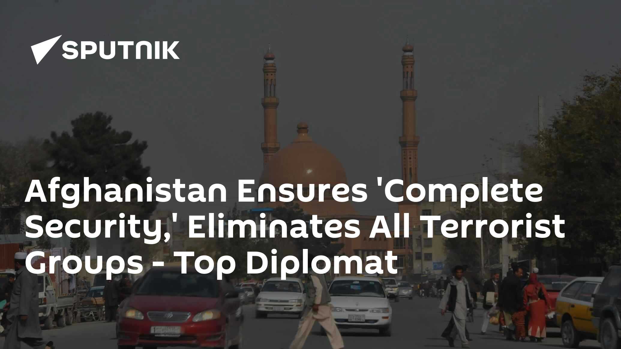Afghanistan Ensures 'Complete Security,' Eliminates All Terrorist ...