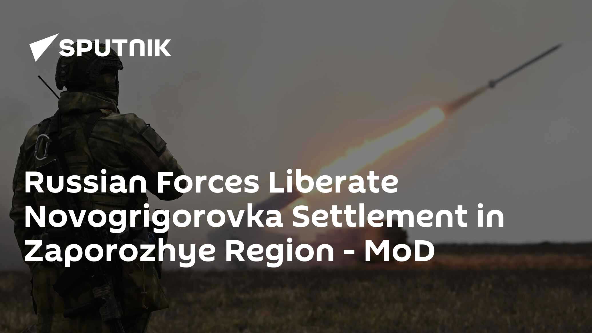 Russian Forces Liberate Novogrigorovka Settlement in Zaporozhye Region ...