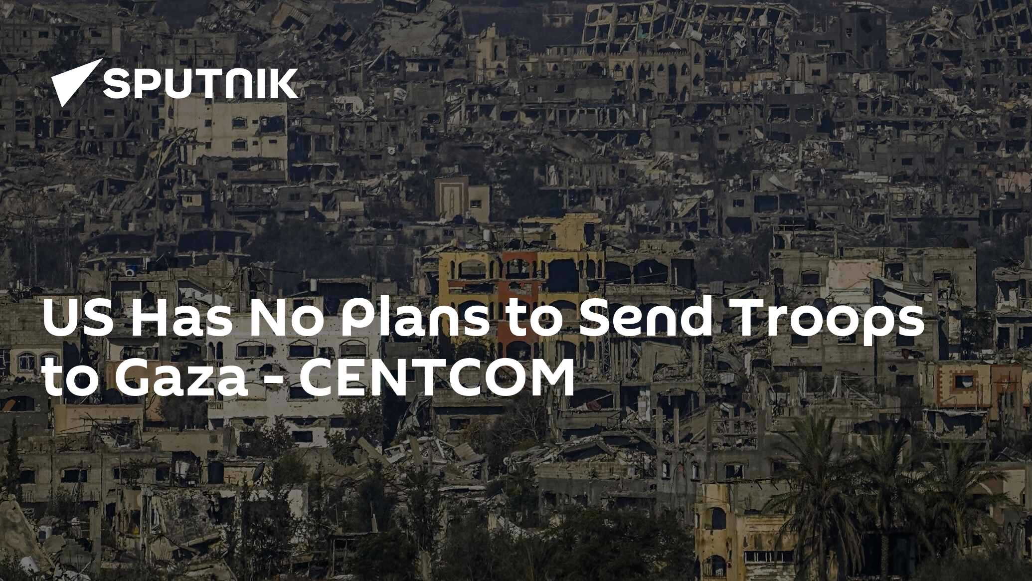 US Has No Plans to Send Troops to Gaza - CENTCOM - South Africa Today