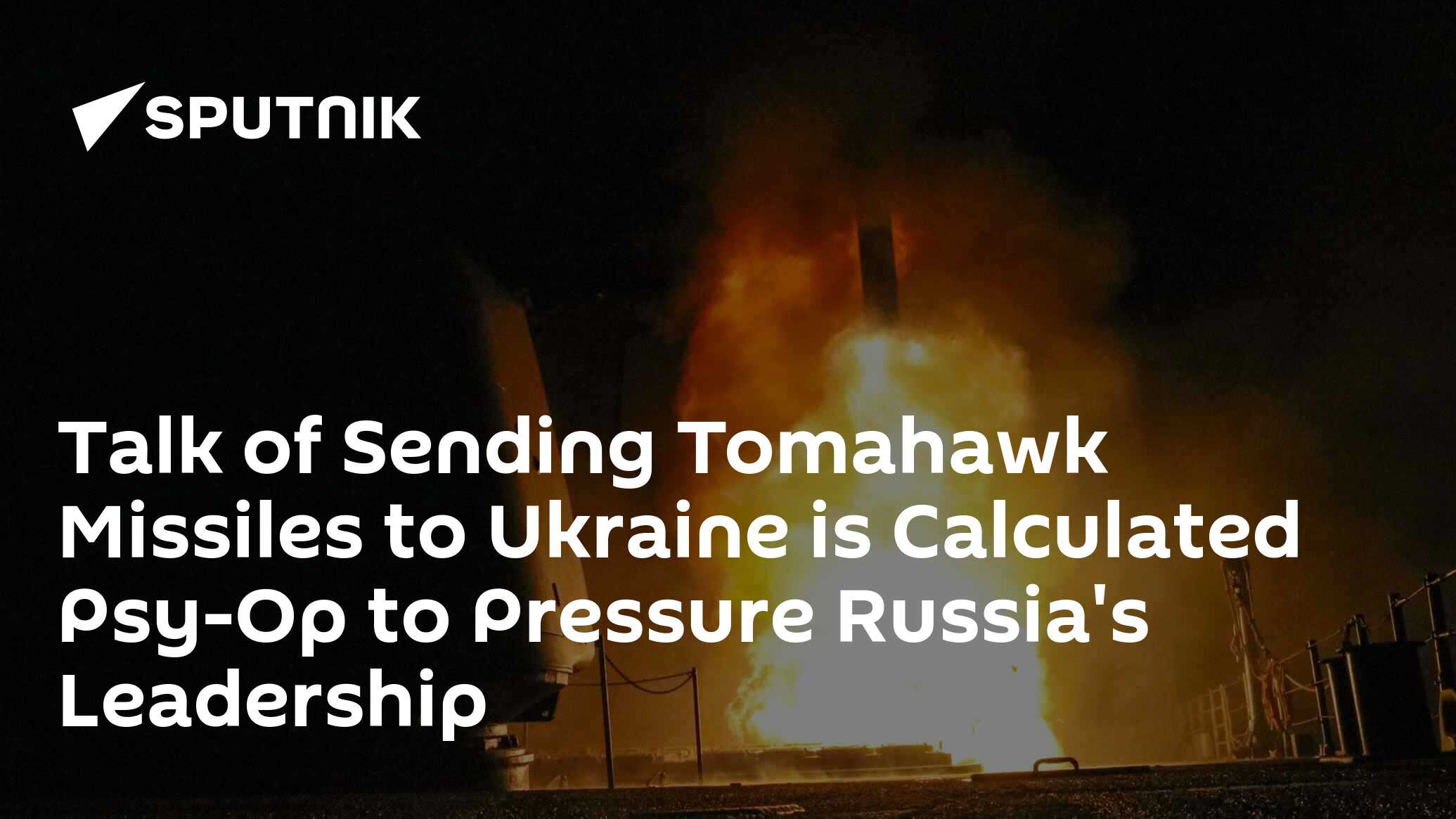 Talk of Sending Tomahawk Missiles to Ukraine is Calculated Psy-Op to ...