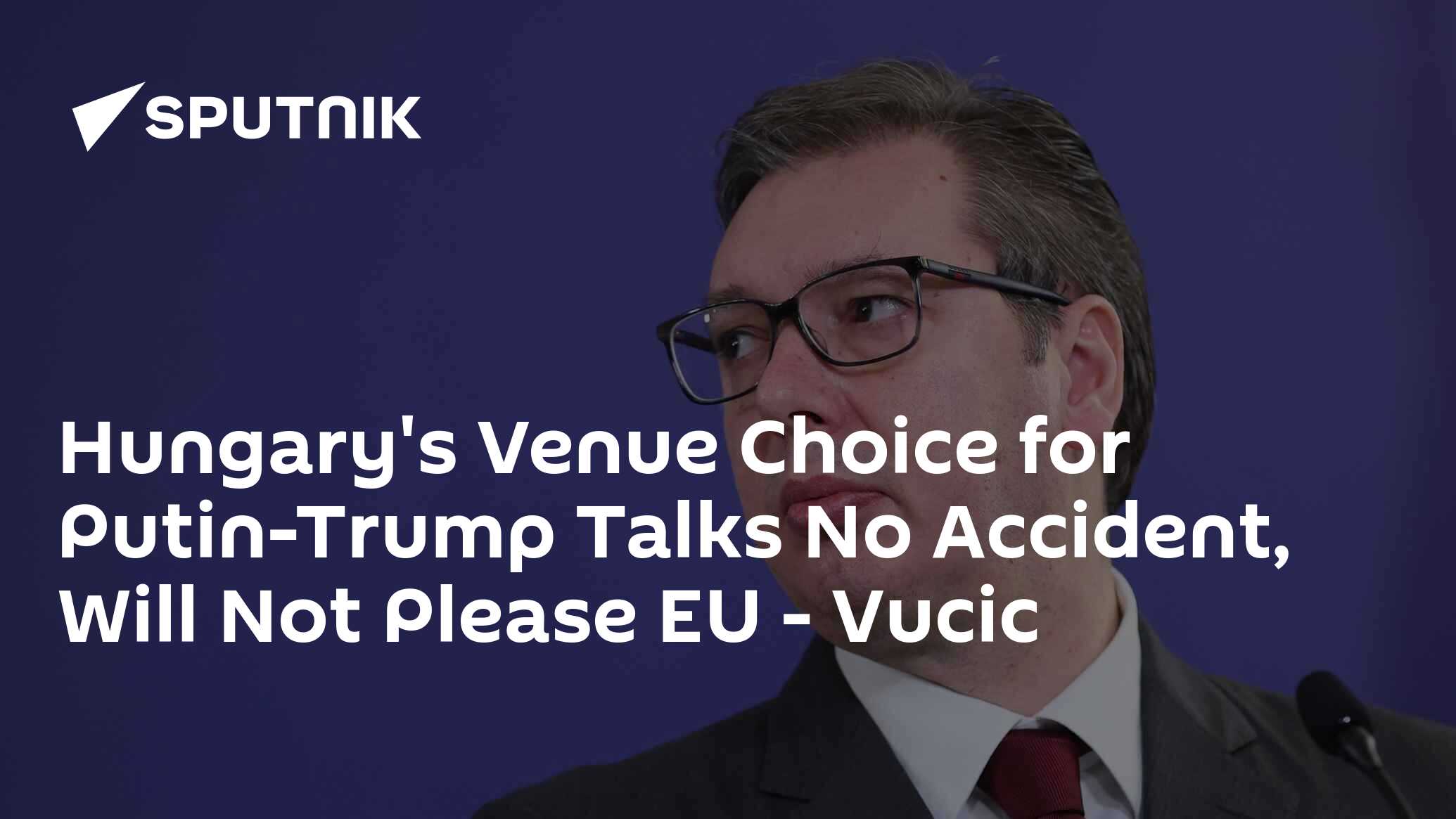 Hungary's Venue Choice for Putin-Trump Talks No Accident, Will Not ...
