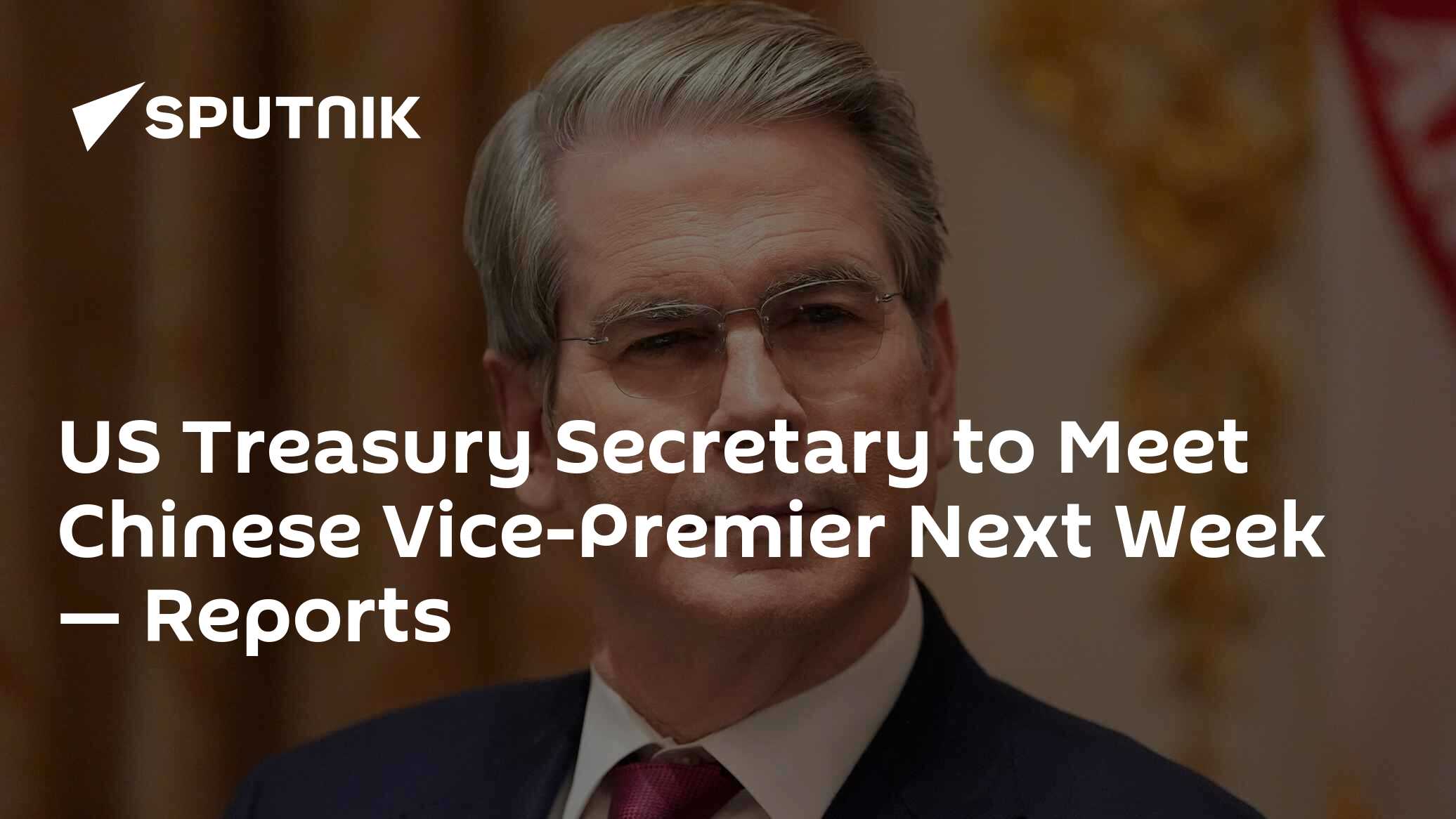 US Treasury Secretary to Meet Chinese Vice-Premier Next Week — Reports