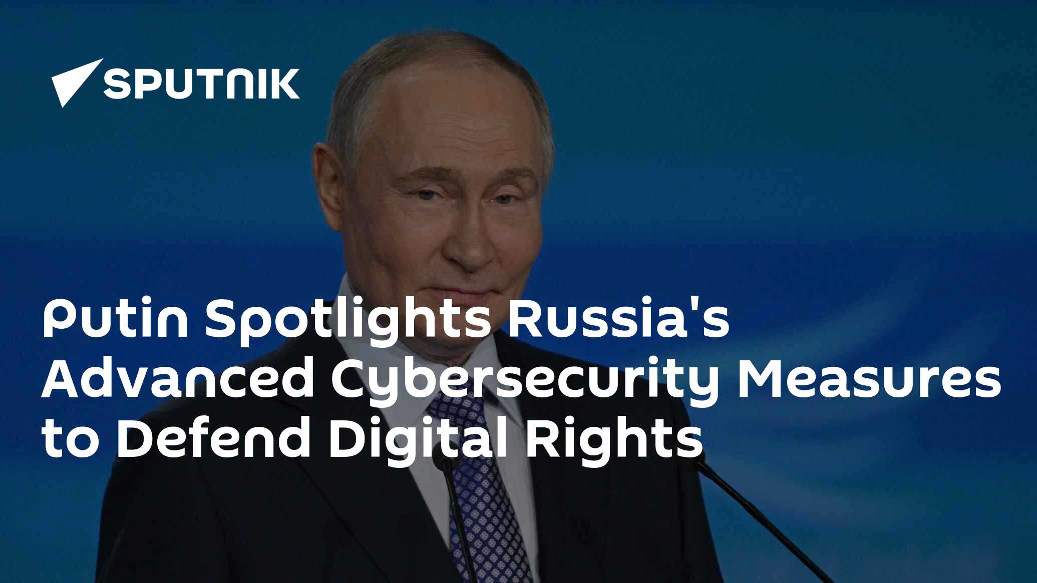 Putin: Russia Implements Advanced Cybersecurity Measures to Protect ...