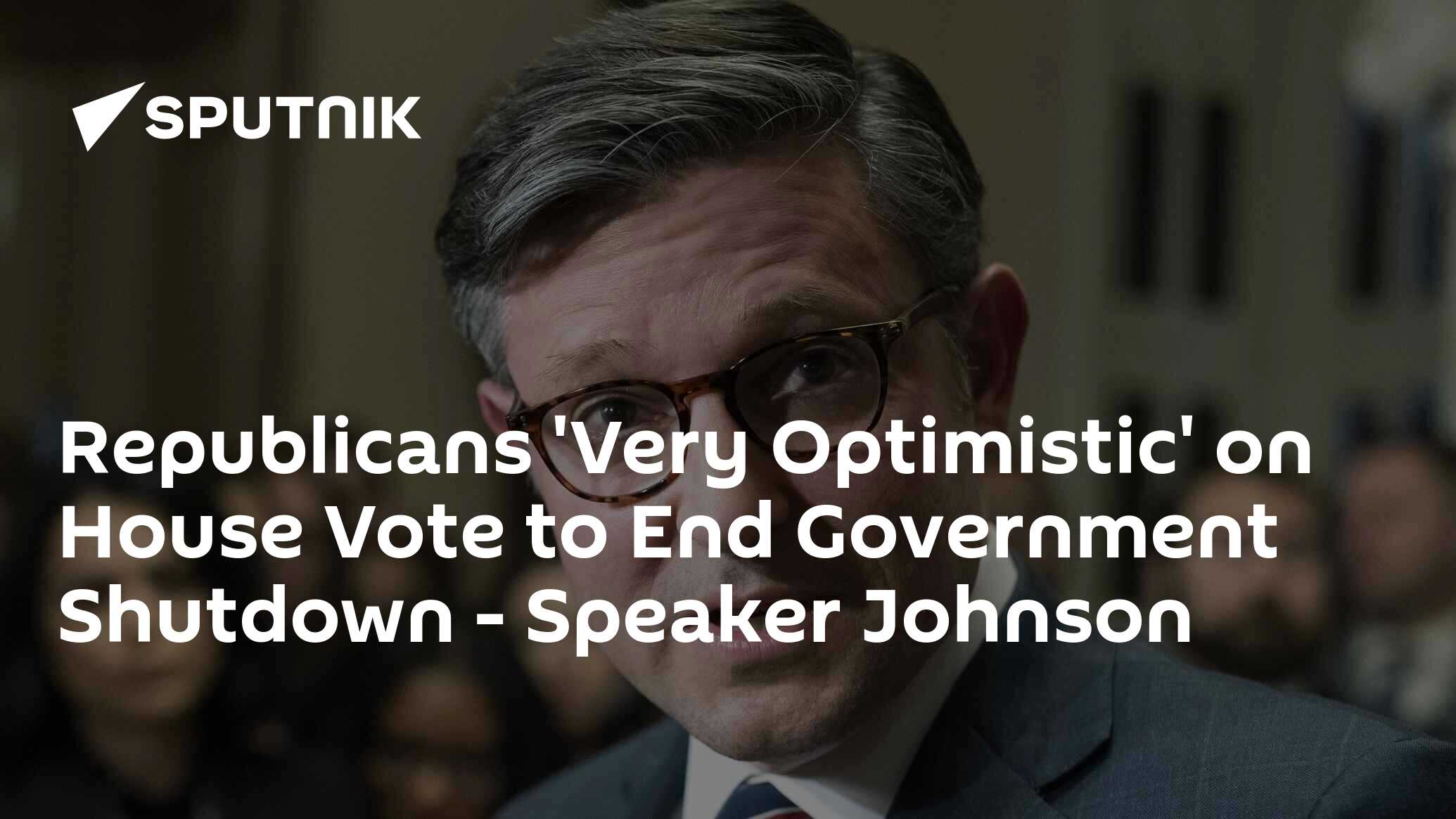 Republicans 'Very Optimistic' on House Vote to End Government Shutdown ...