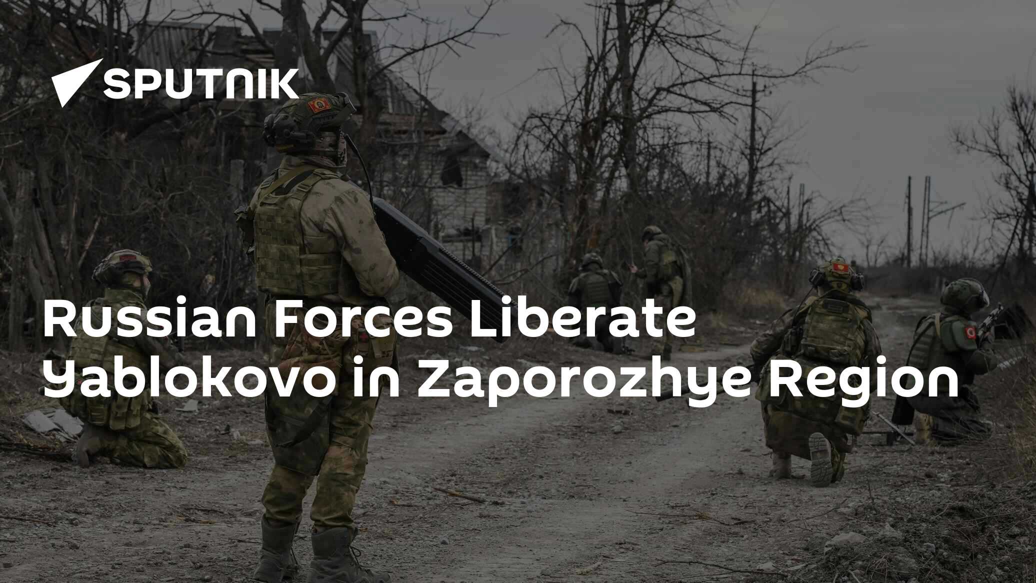 Russian Forces Liberate Yablokovo in Zaporozhye Region