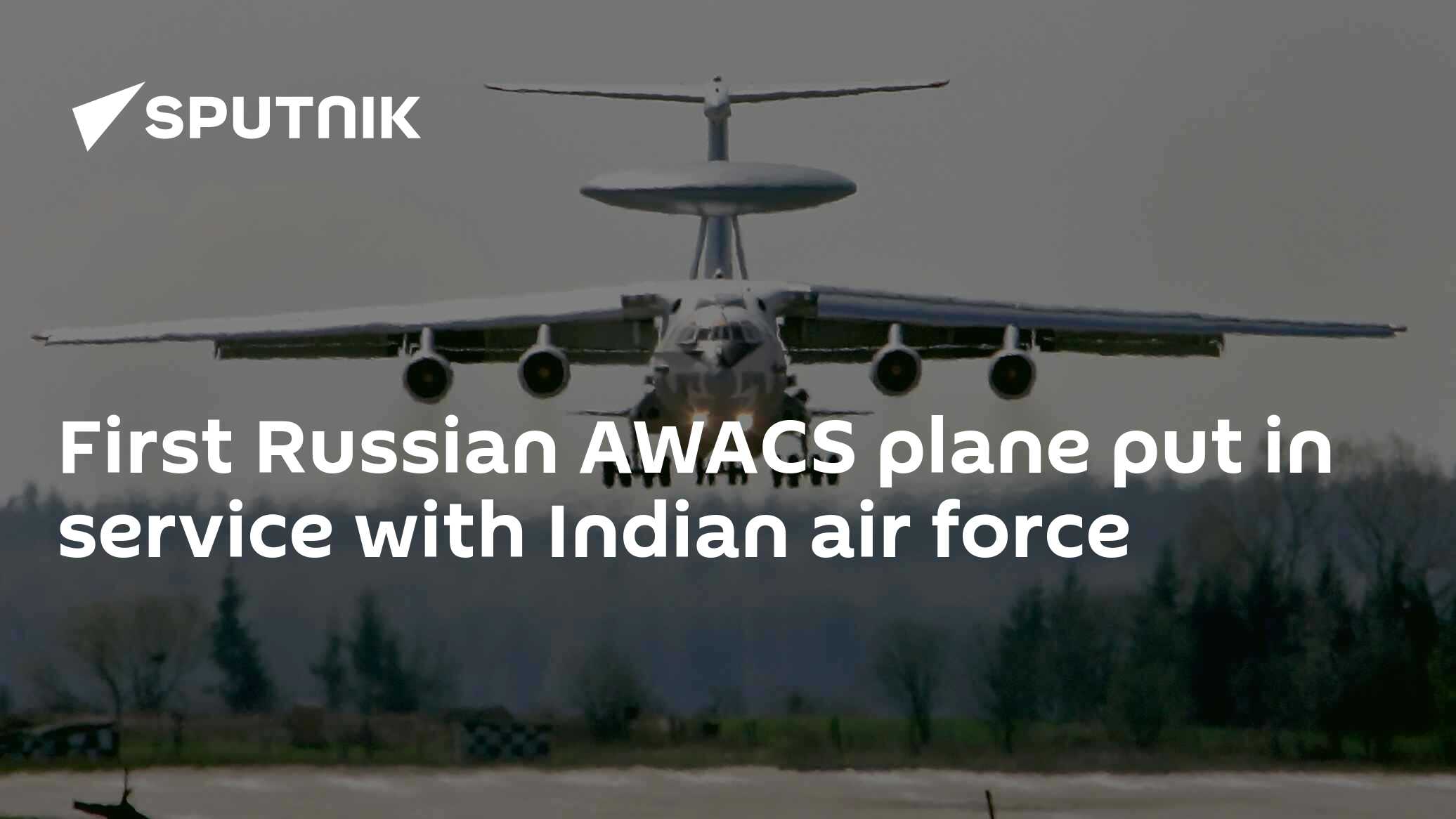 First Russian AWACS plane put in service with Indian air force - 28.05. ...
