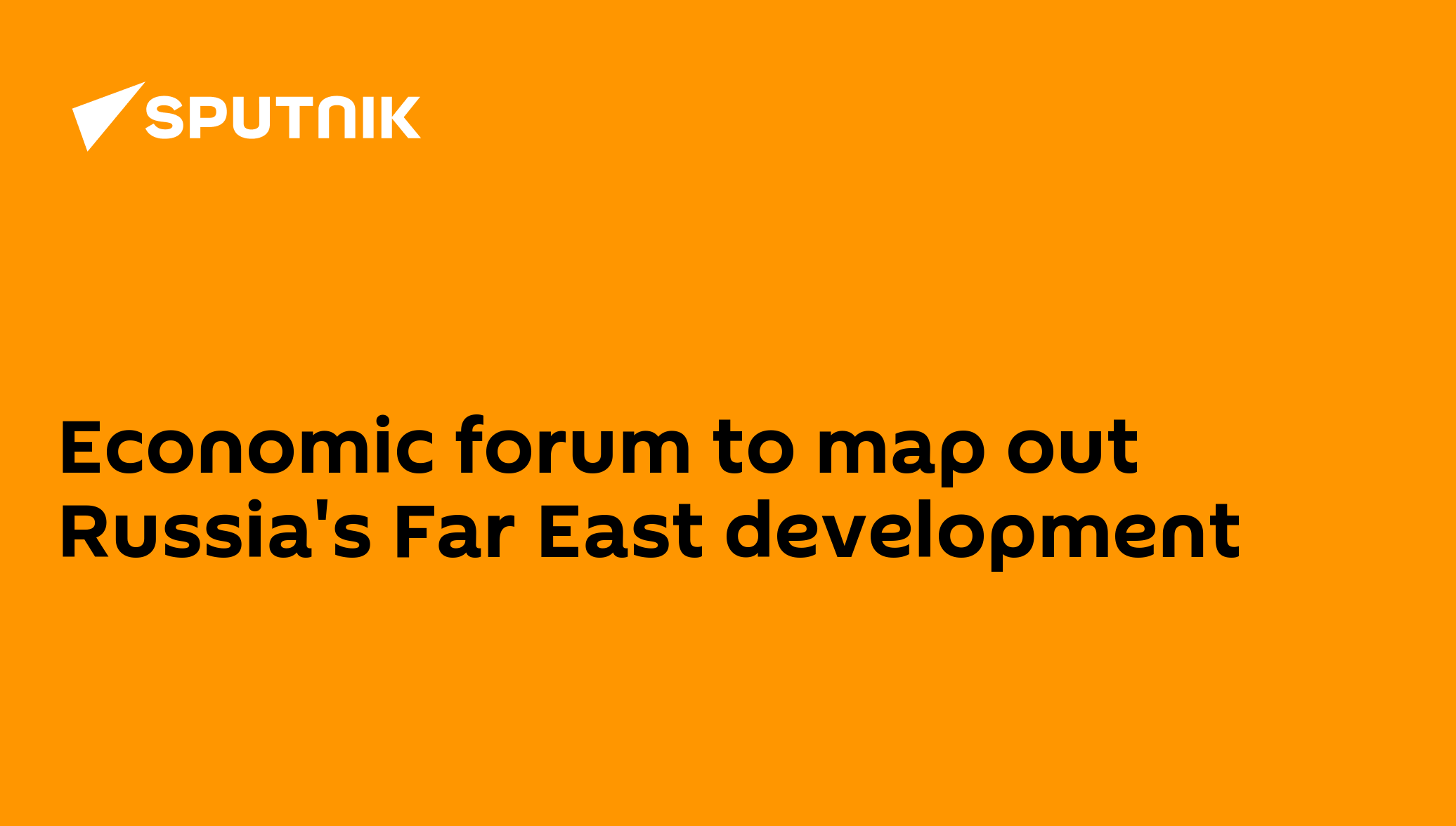Economic forum to map out Russia's Far East development - 02.09.2009 ...
