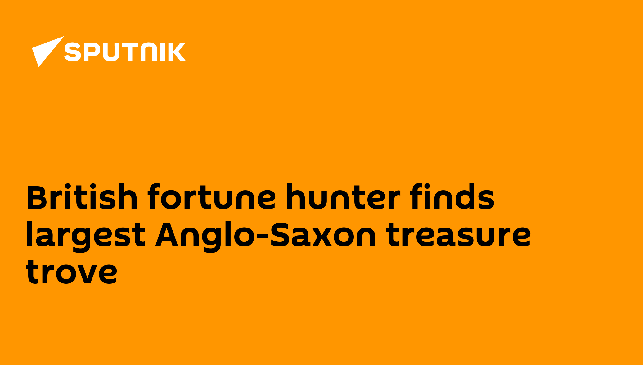 British fortune hunter finds largest Anglo-Saxon treasure trove - 24.09 ...