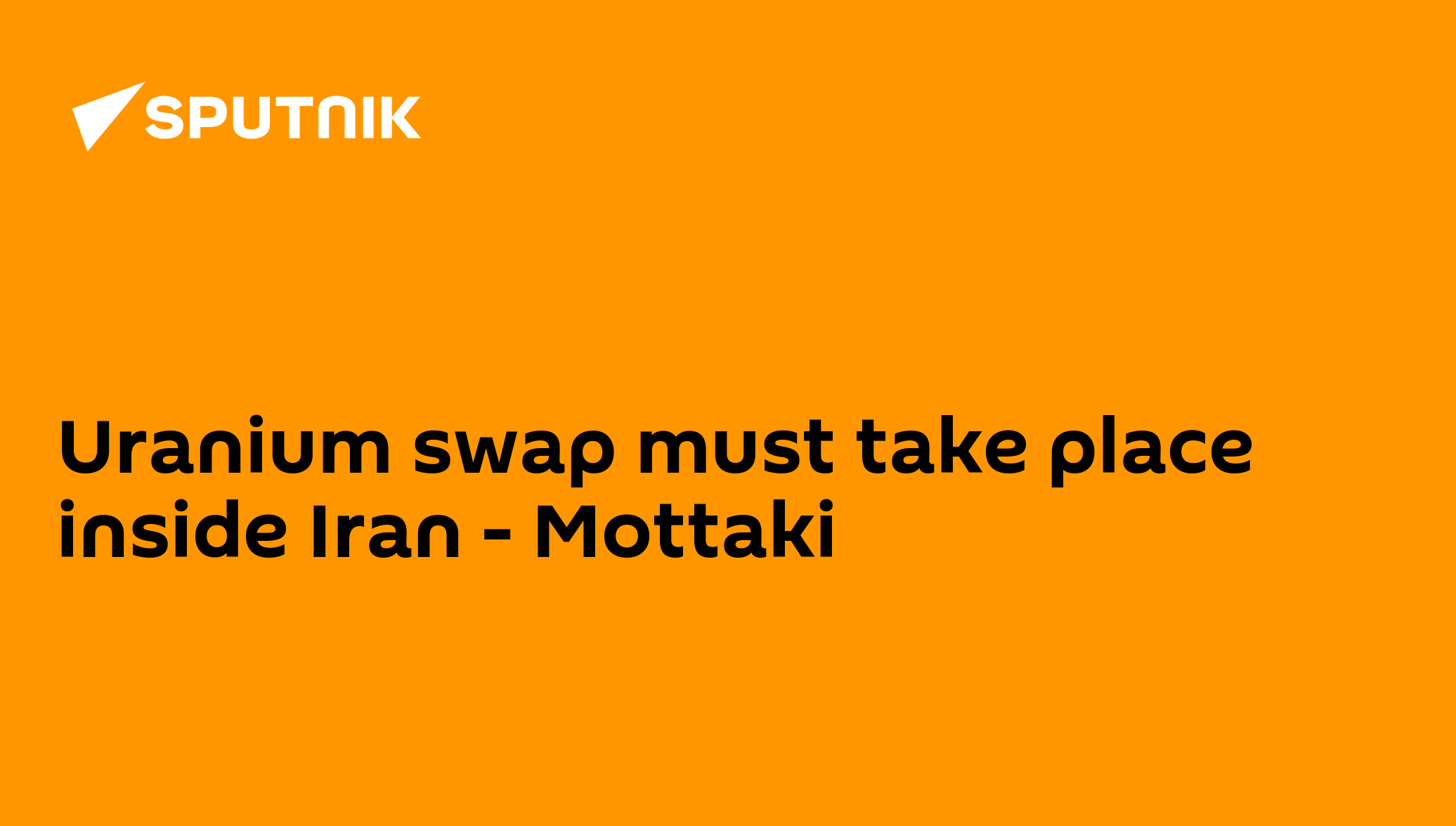 Uranium swap must take place inside Iran - Mottaki - 17.11.2009 ...