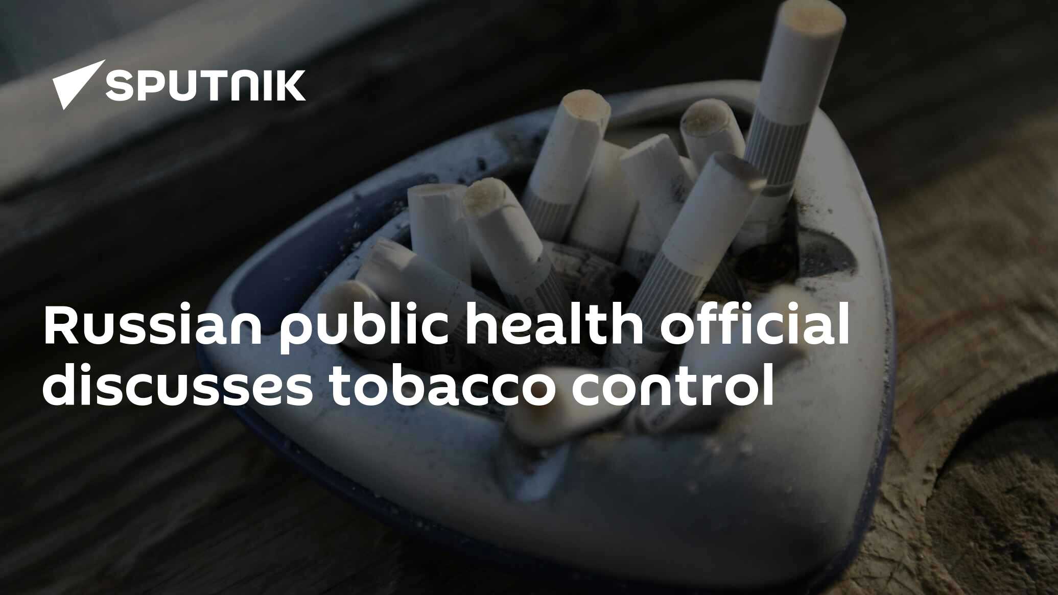 Russian public health official discusses tobacco control - 19.11.2009 ...