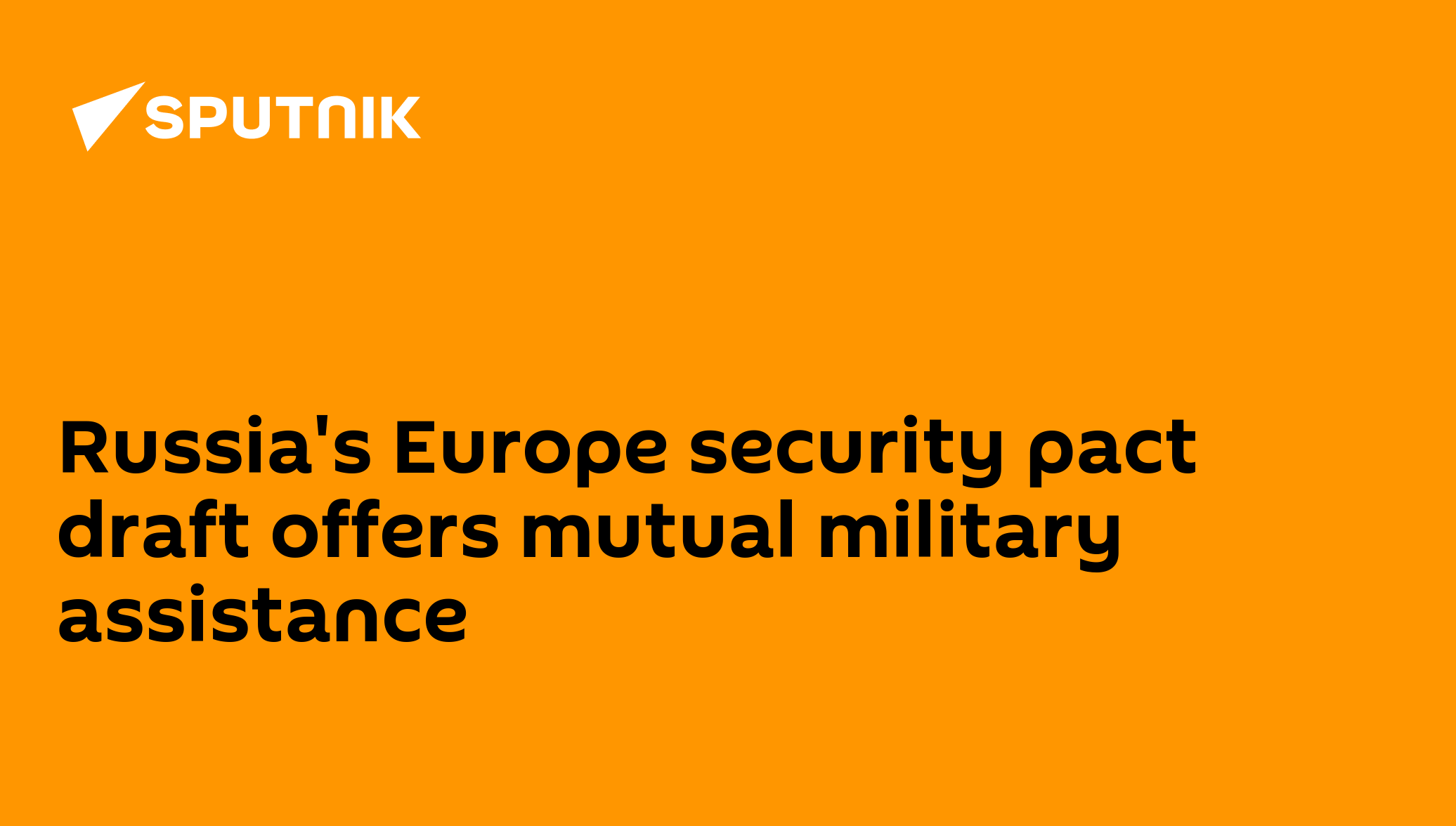 Russia's Europe security pact draft offers mutual military assistance - 29.11.2009, Sputnik ...