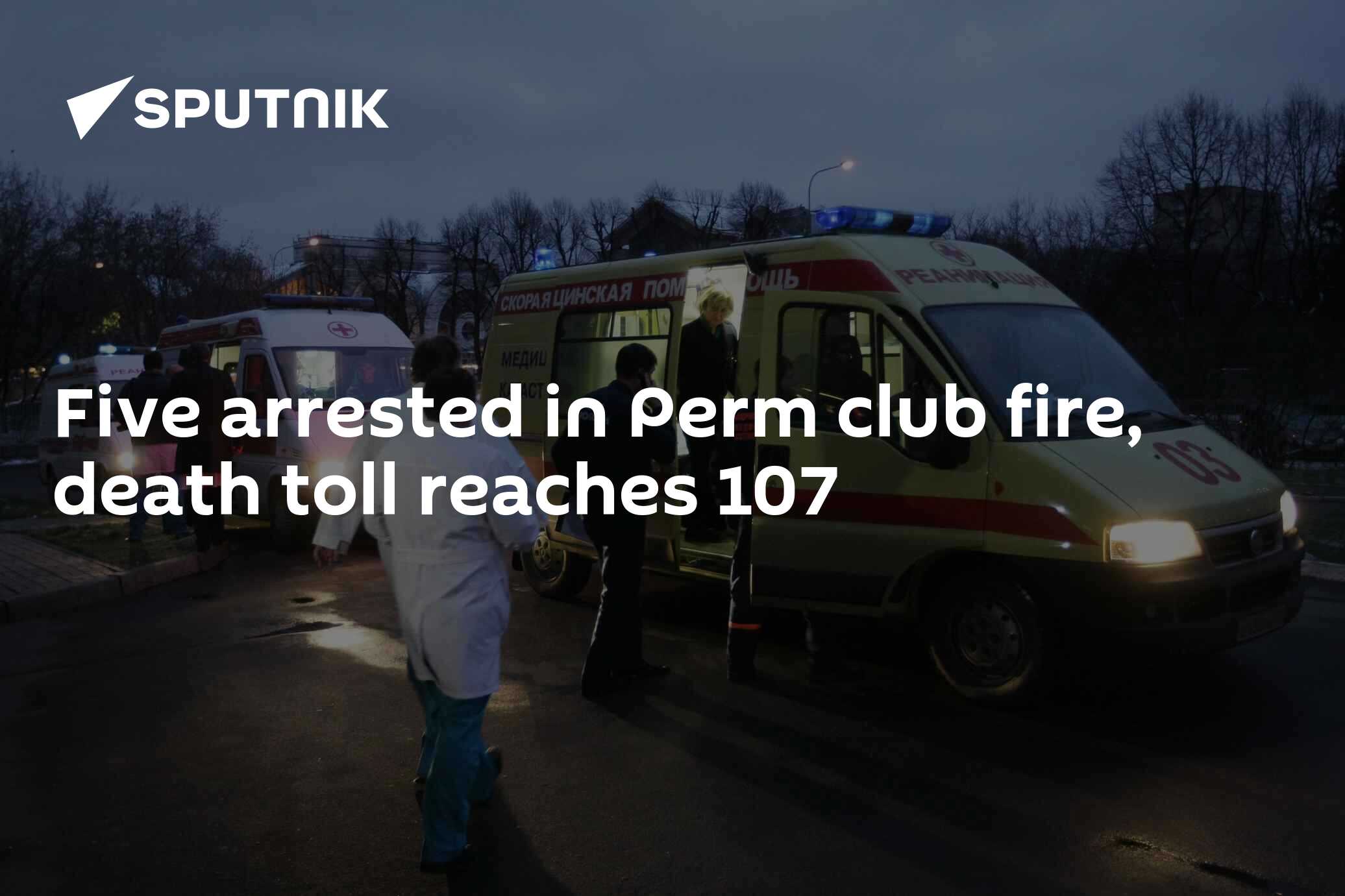 Five arrested in Perm club fire, death toll reaches 107 - 05.12.2009 ...