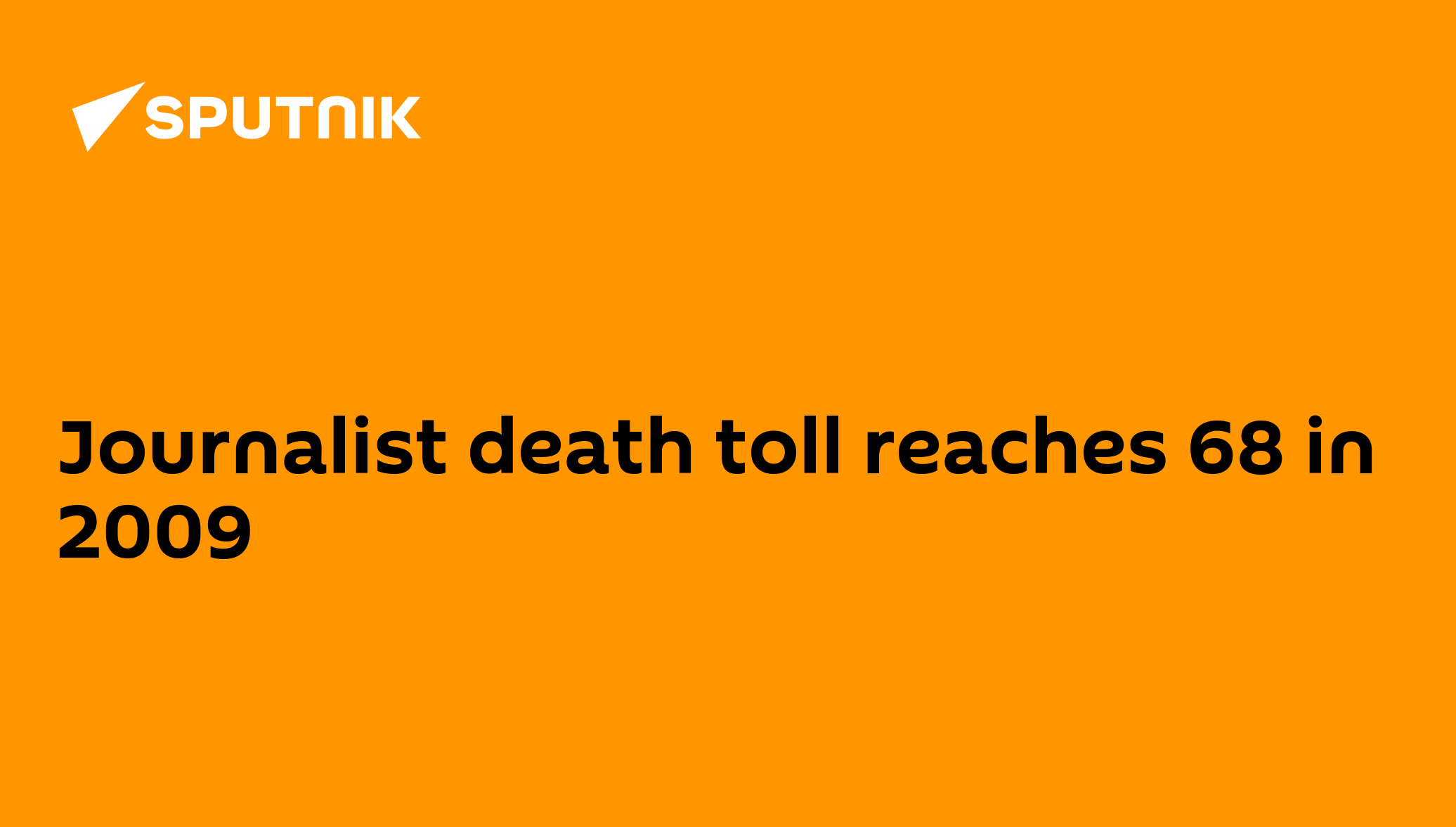 Journalist death toll reaches 68 in 2009 - 18.12.2009, Sputnik ...