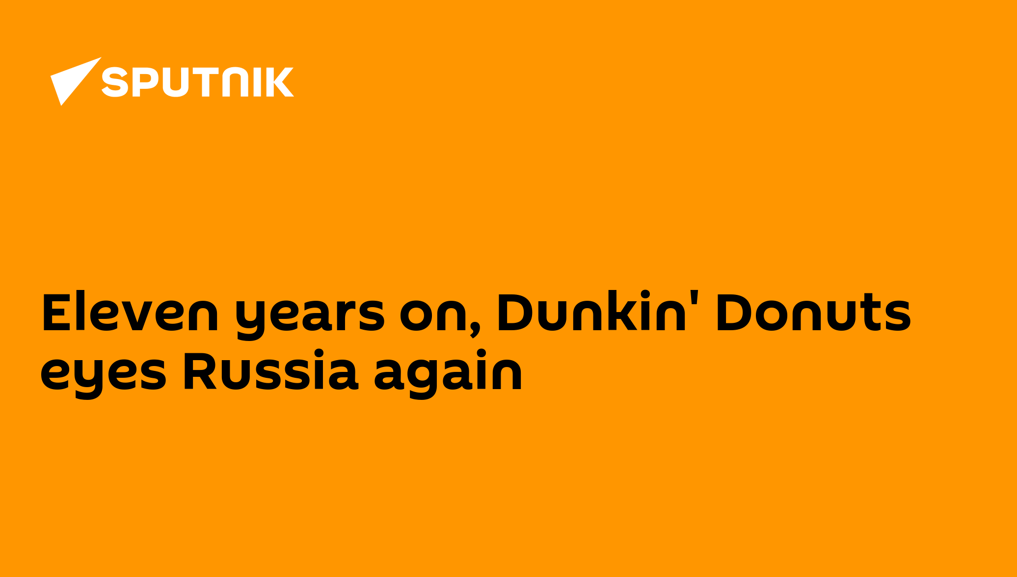 Eleven years on, Dunkin' Donuts eyes Russia again - 19.01.2010, Sputnik ...