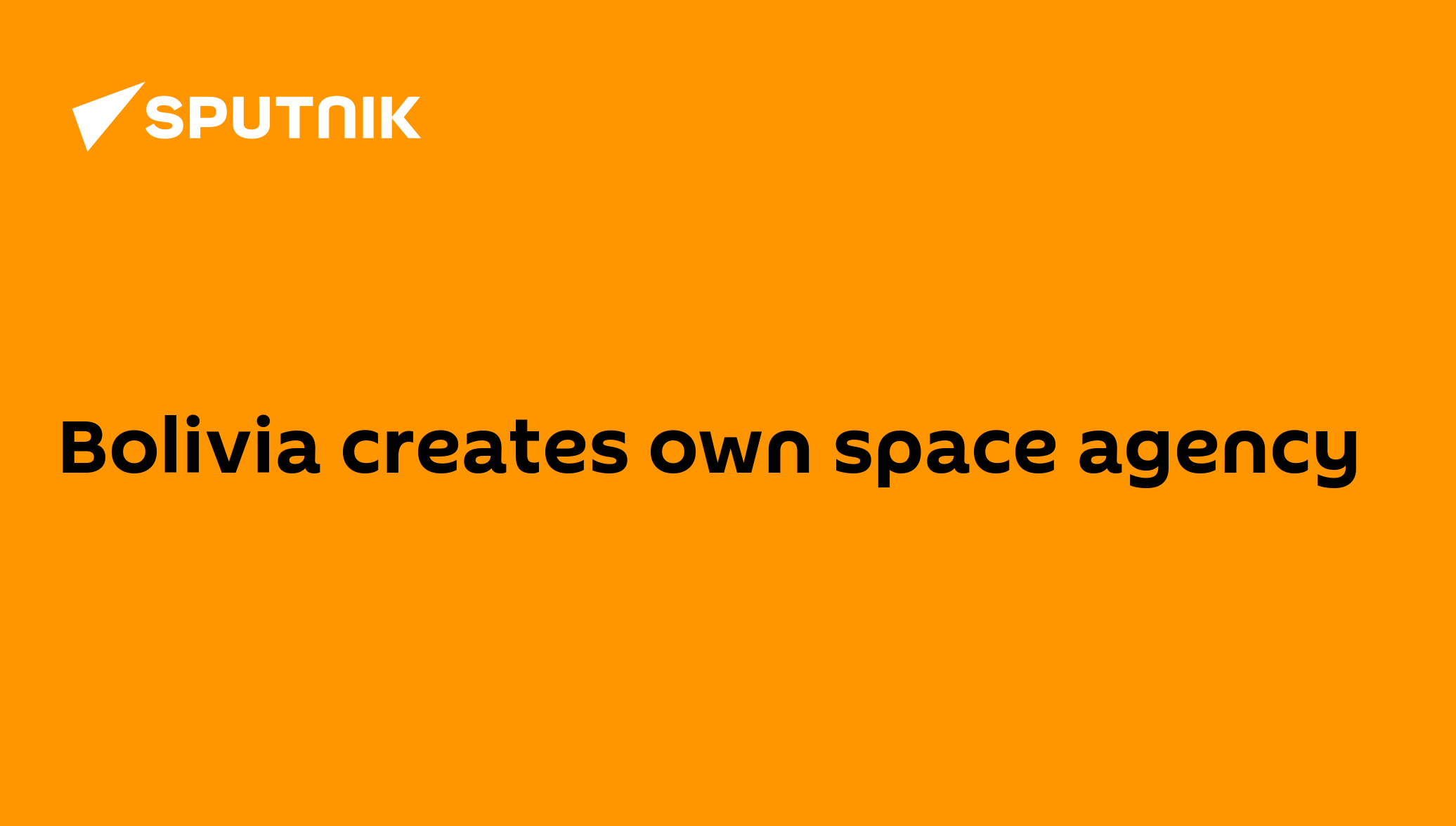 Bolivia creates own space agency - 11.02.2010, Sputnik International