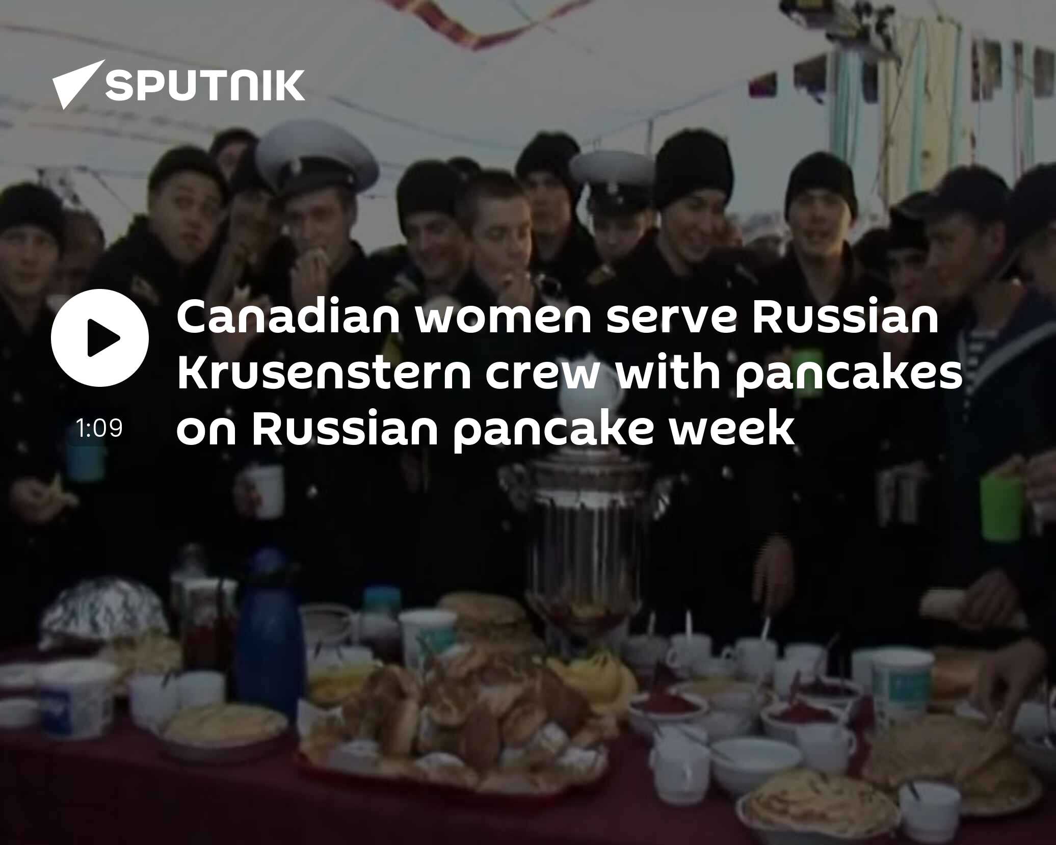 Canadian women serve Russian Krusenstern crew with pancakes on Russian ...