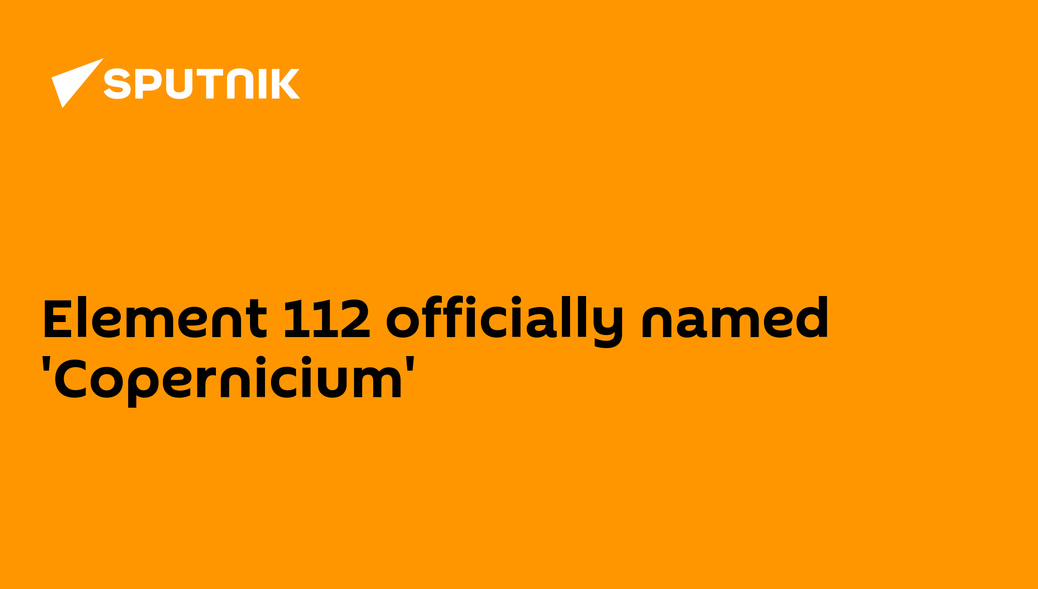 Element 112 officially named 'Copernicium' - 19.02.2010, Sputnik ...