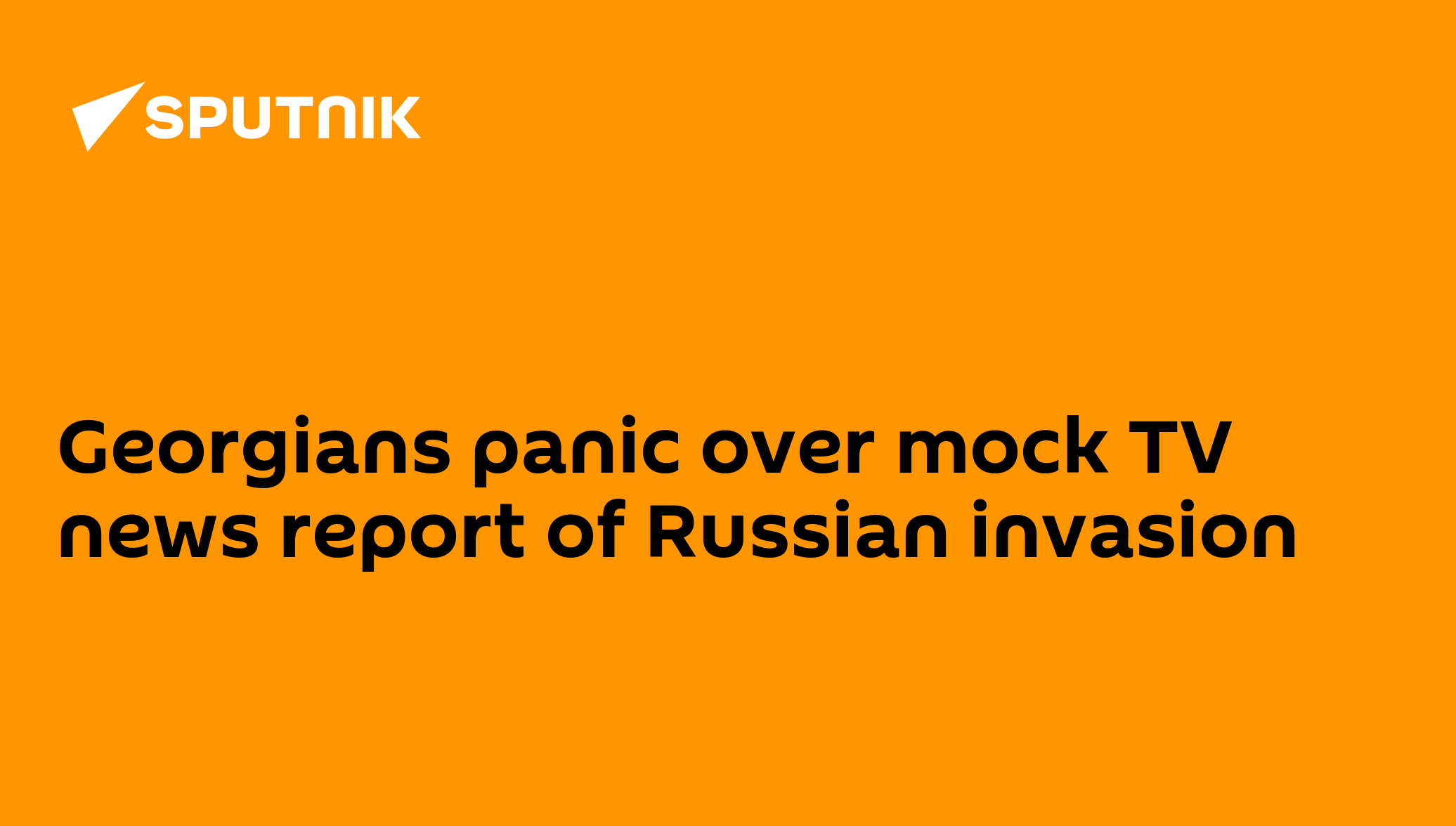 Georgians panic over mock TV news report of Russian invasion - 13.03.2010, Sputnik International