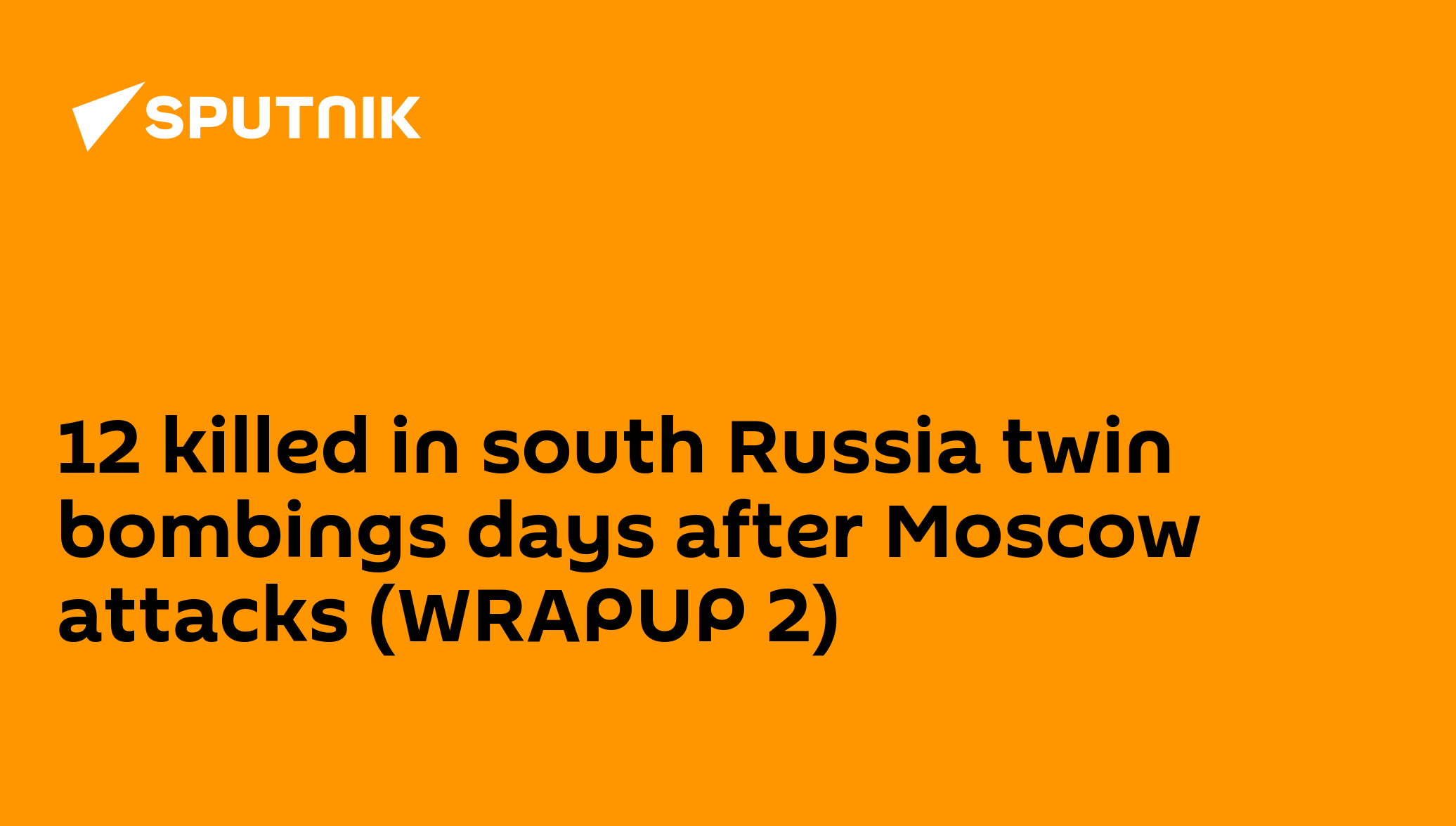 12 killed in south Russia twin bombings days after Moscow attacks ...