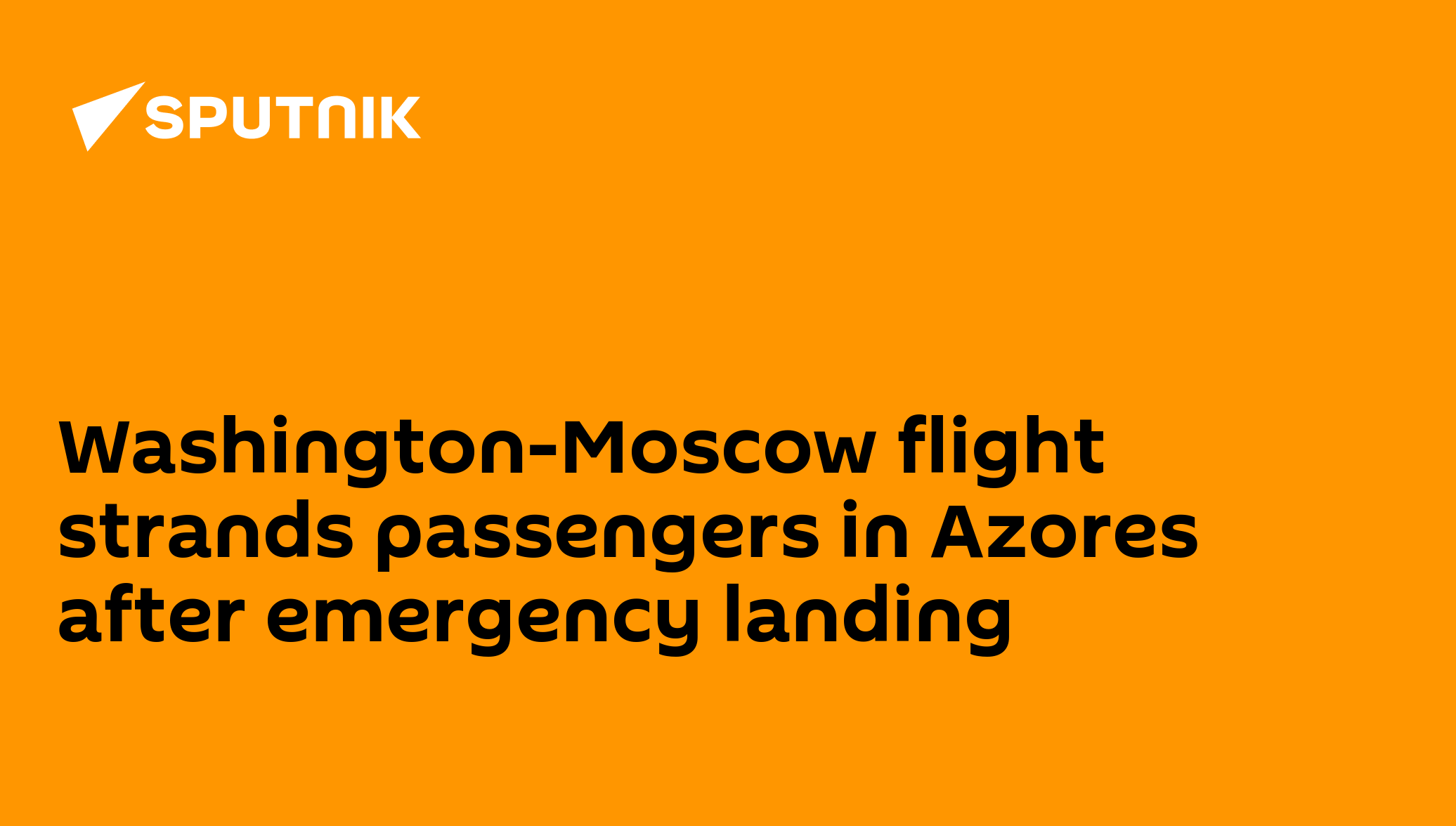 Washington-Moscow flight strands passengers in Azores after emergency ...