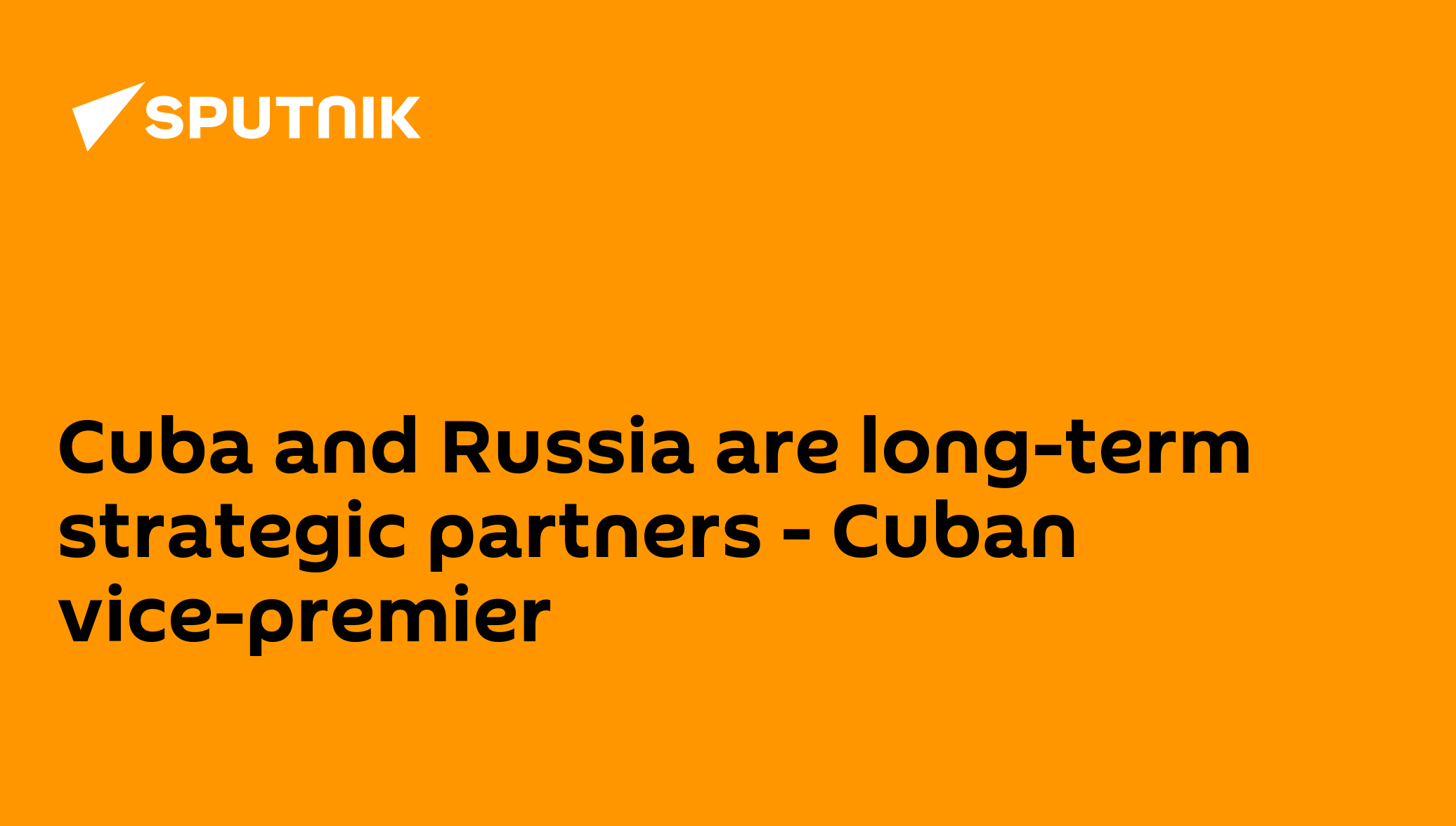 Cuba and Russia are long-term strategic partners - Cuban vice-premier ...