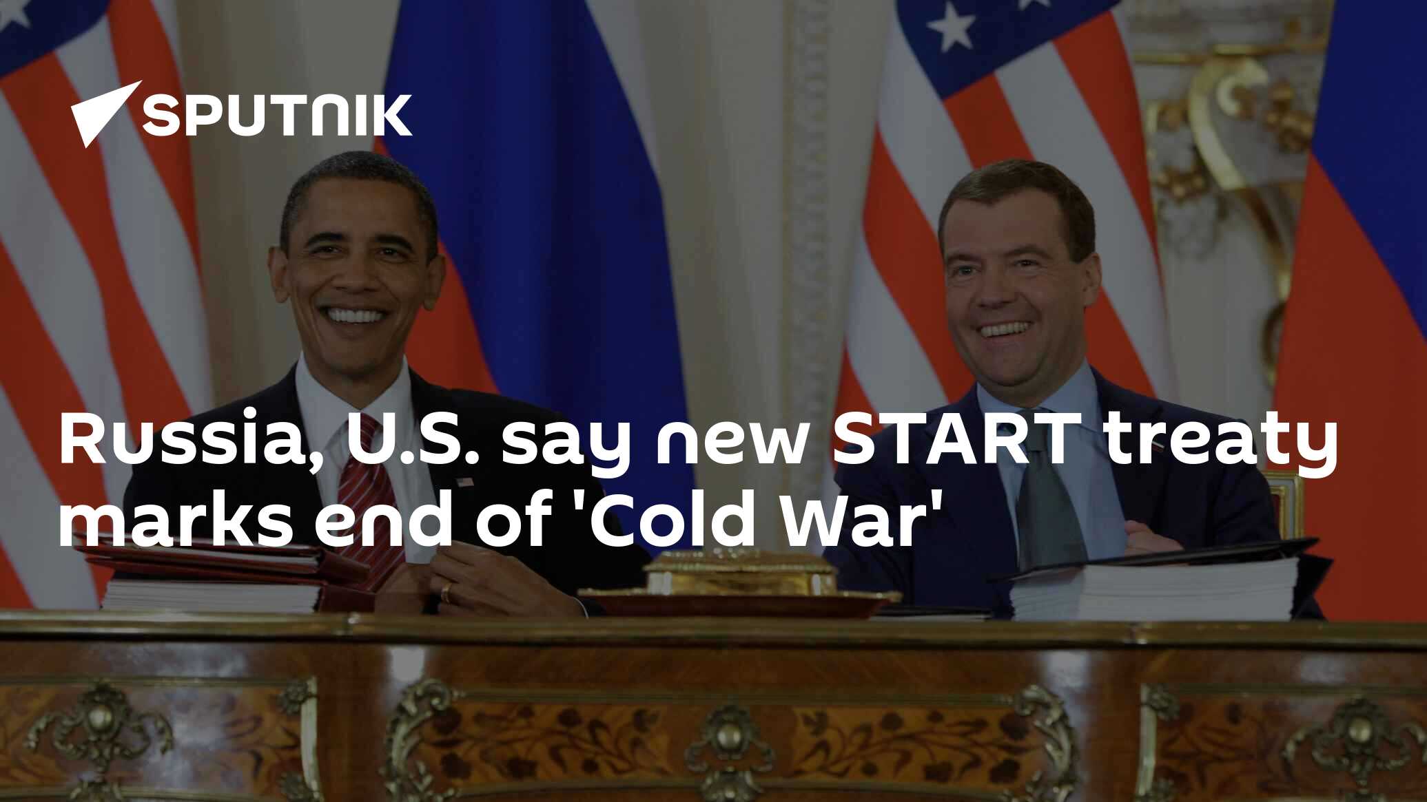 Russia, U.S. say new START treaty marks end of 'Cold War' - 14.05.2010 ...