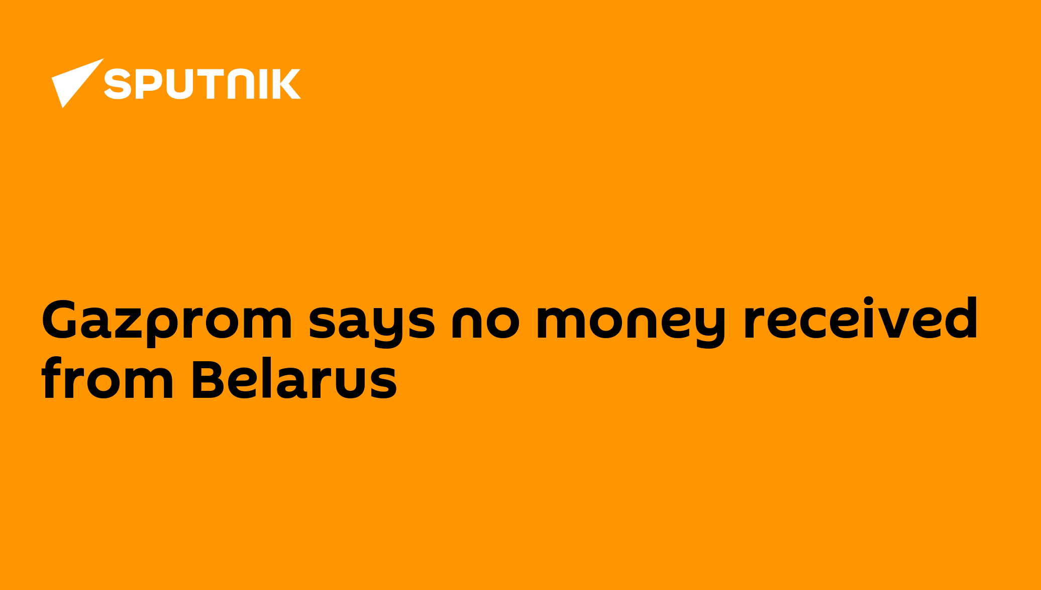 Gazprom says no money received from Belarus - 23.06.2010, Sputnik ...